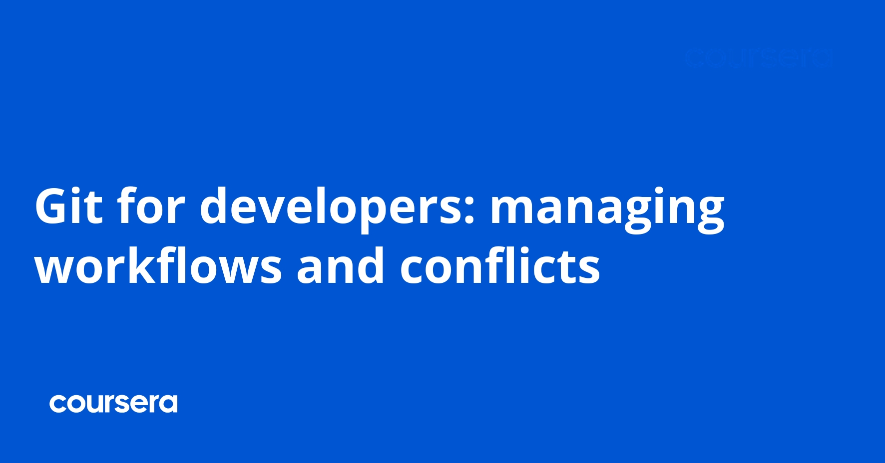 Git for developers: managing workflows and conflicts