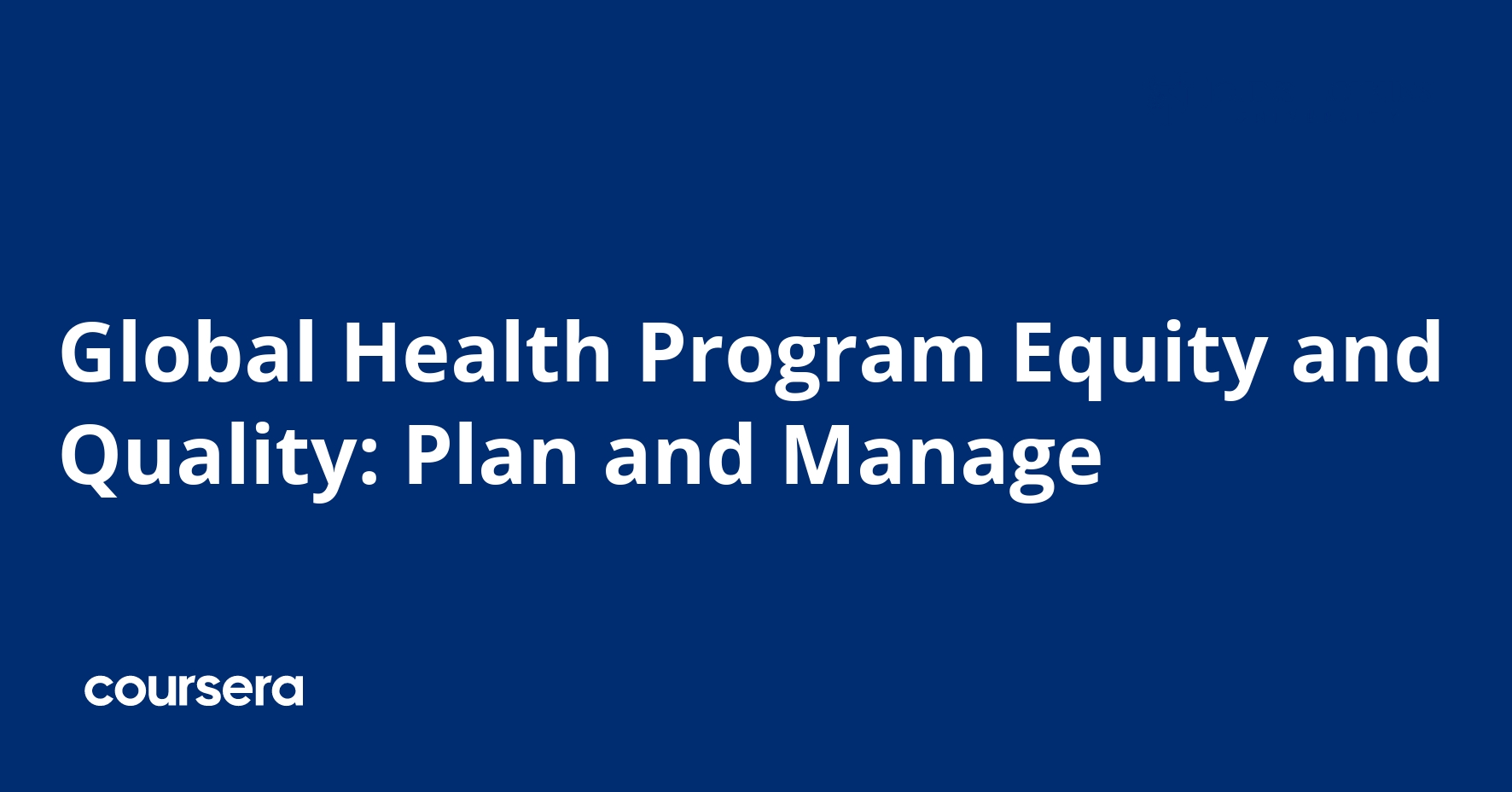 Global Health Program Equity and Quality: Plan and Manage | Coursera