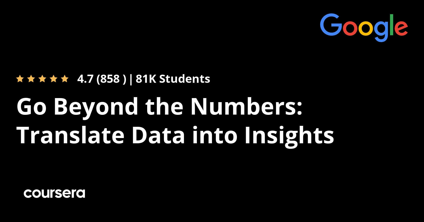 Go Beyond the Numbers: Translate Data into Insights | Coursera