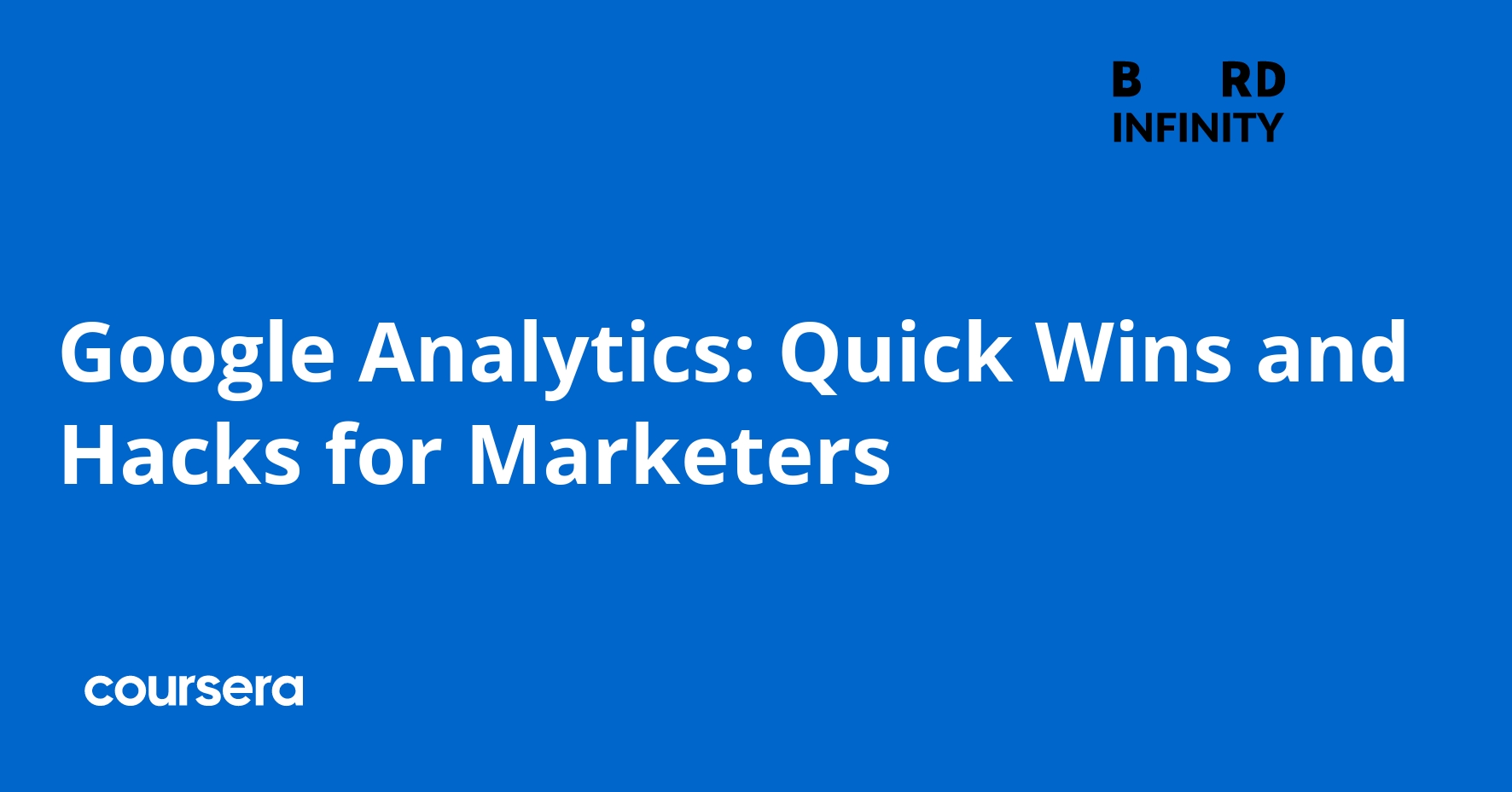 Google Analytics: Quick Wins and Hacks for Marketers | Coursera