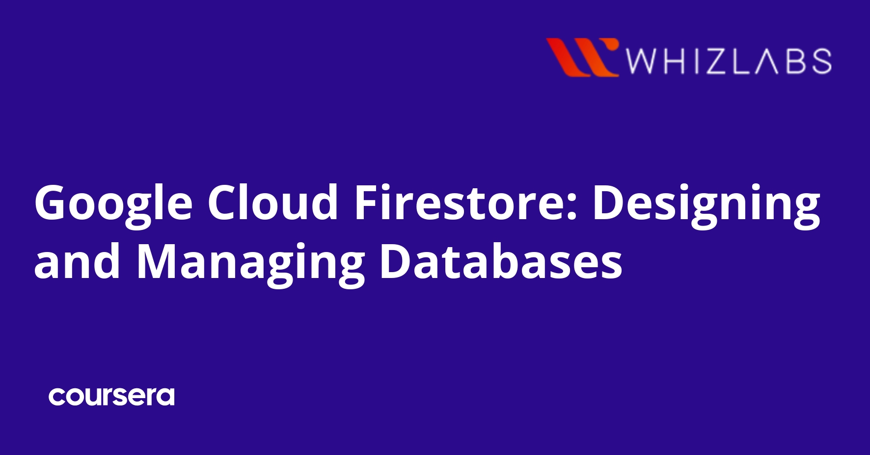 Google Cloud Firestore: Designing and Managing Databases | Coursera