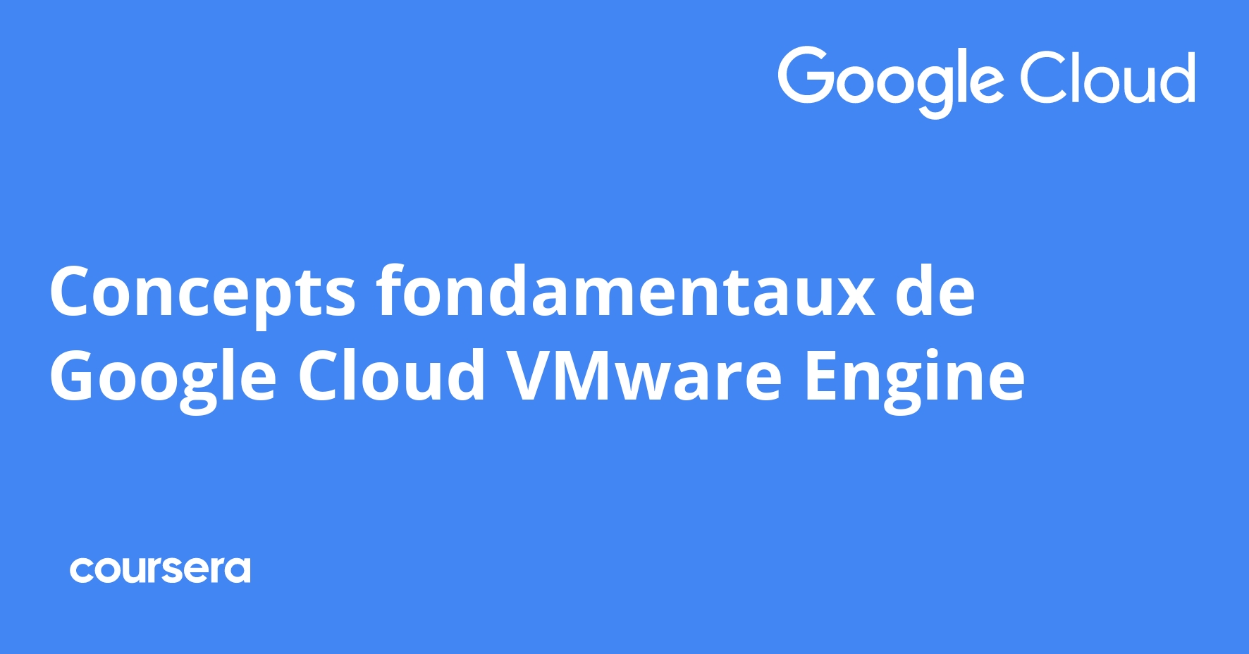 Concepts fondamentaux de Google Cloud VMware Engine | Coursera