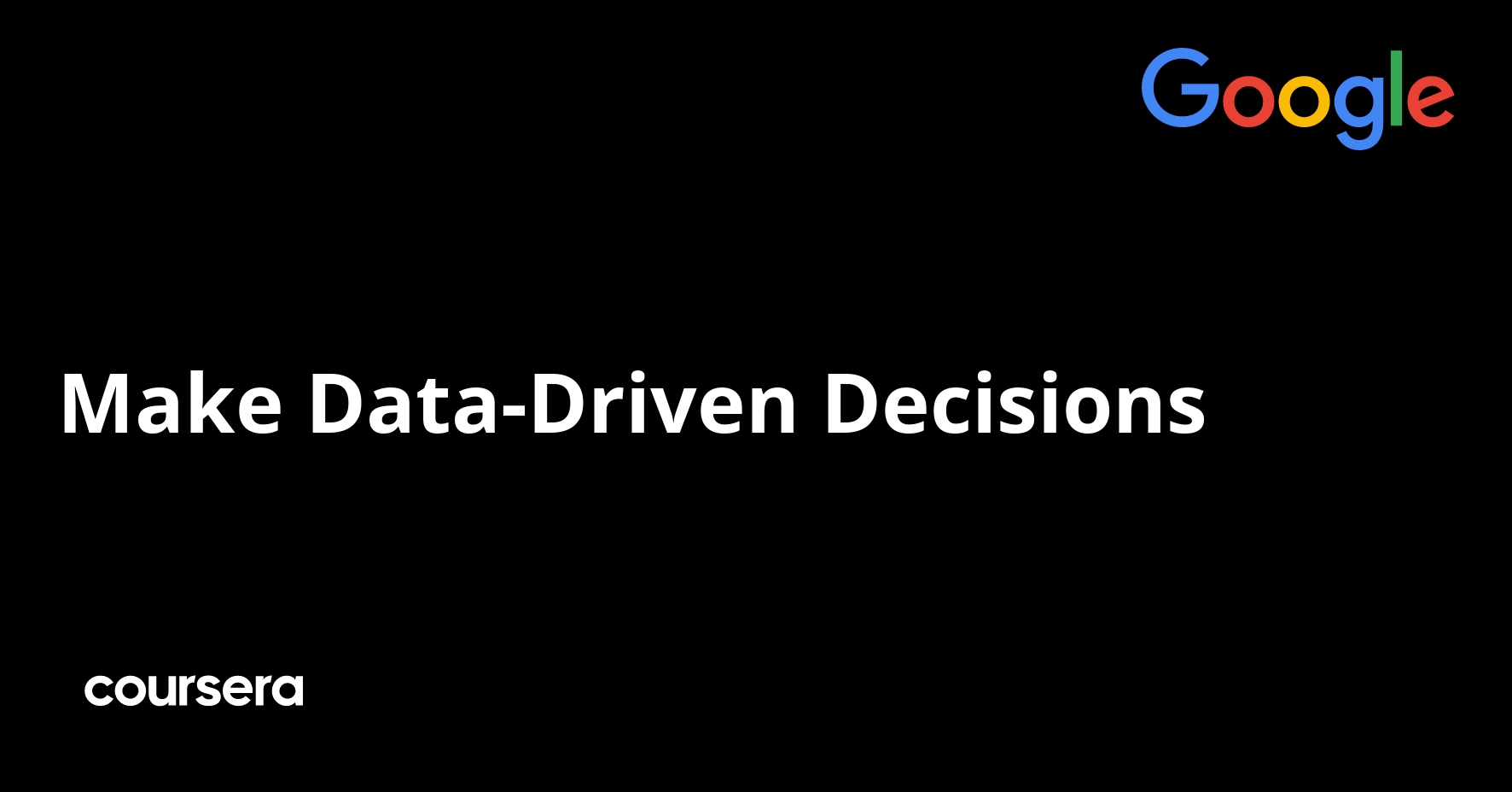 Make Data-Driven Decisions | Coursera