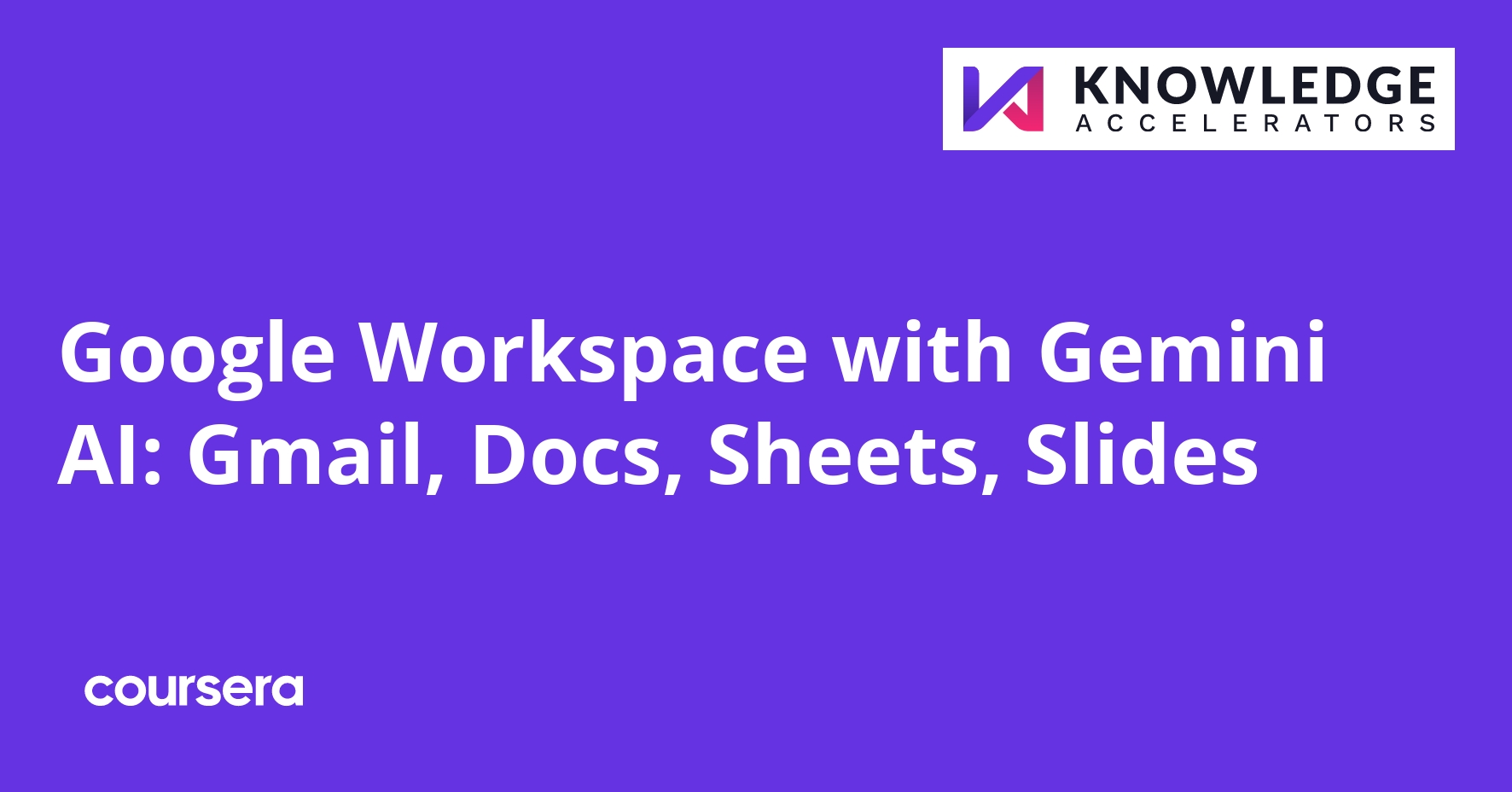 Google Workspace with Gemini AI: Gmail, Docs, Sheets, Slides | Coursera