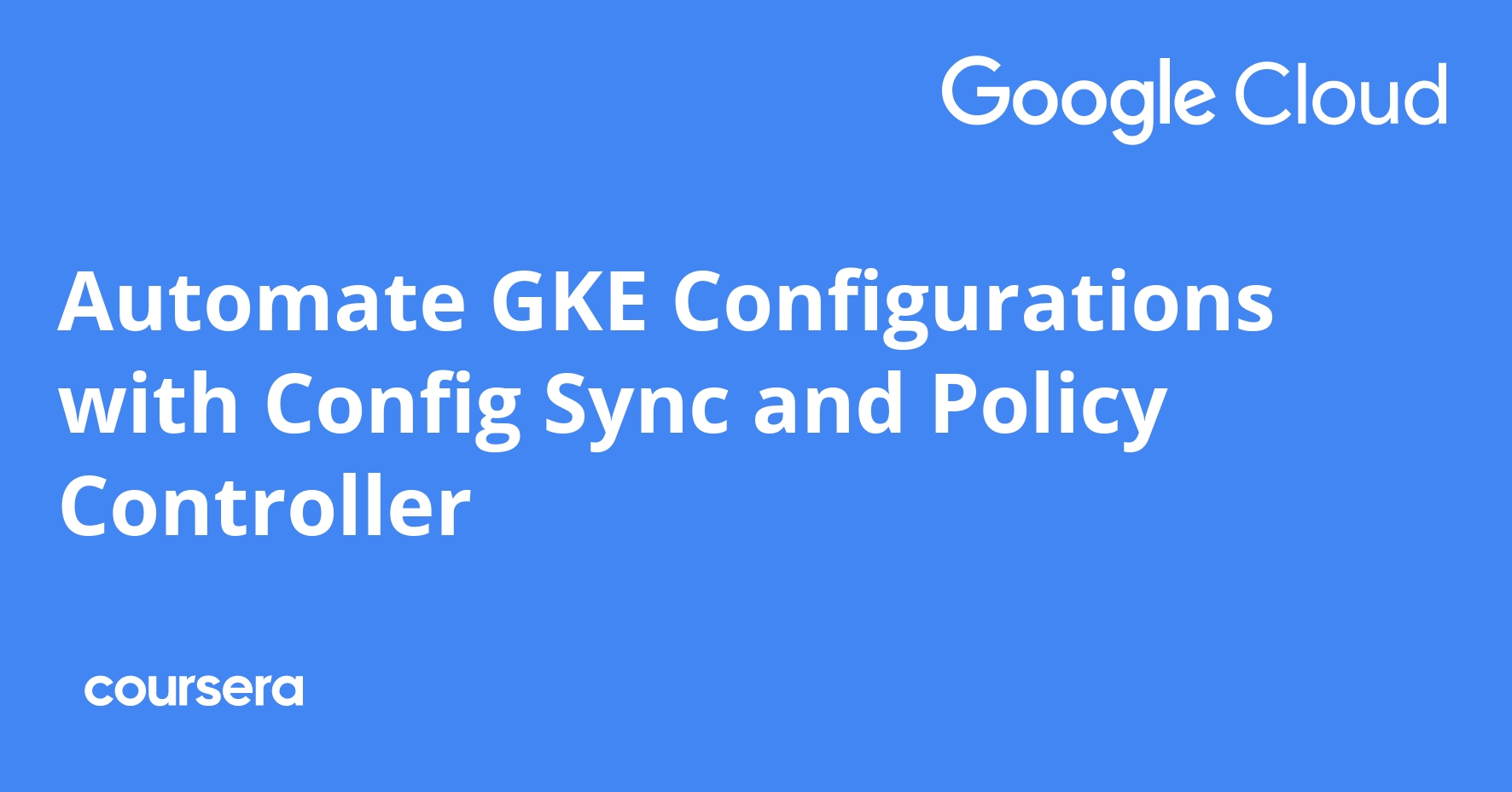 Automate GKE Configurations with Config Sync and Policy Controller