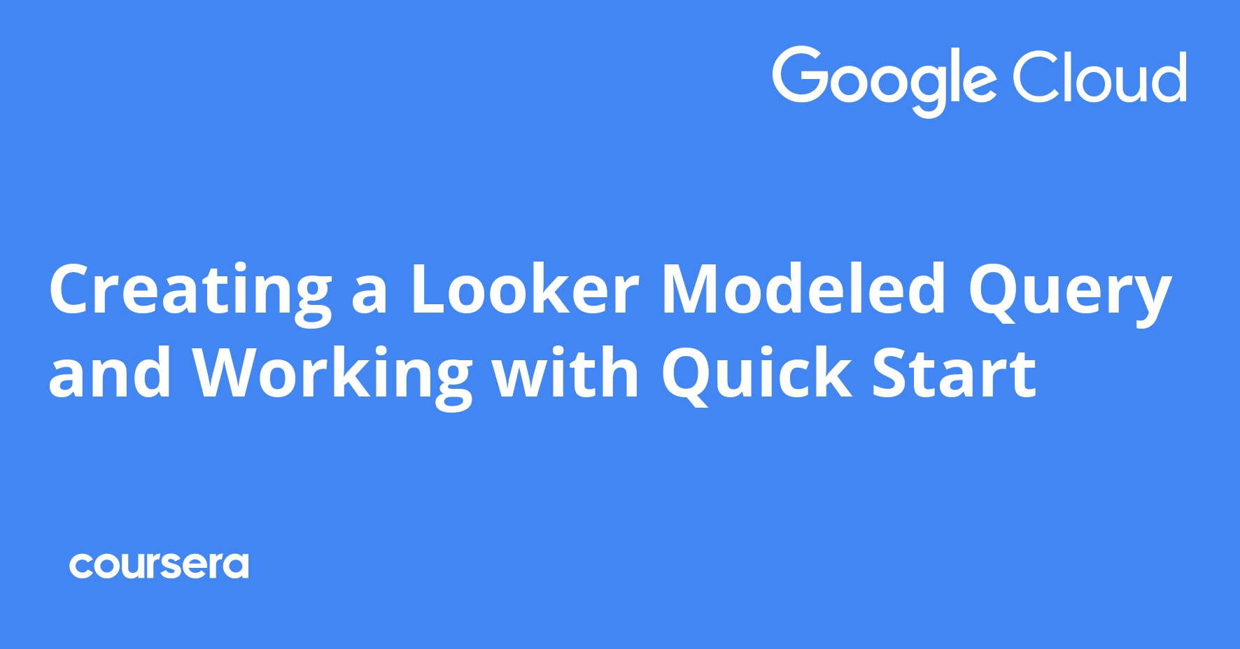 Creating a Looker Modeled Query and Working with Quick Start
