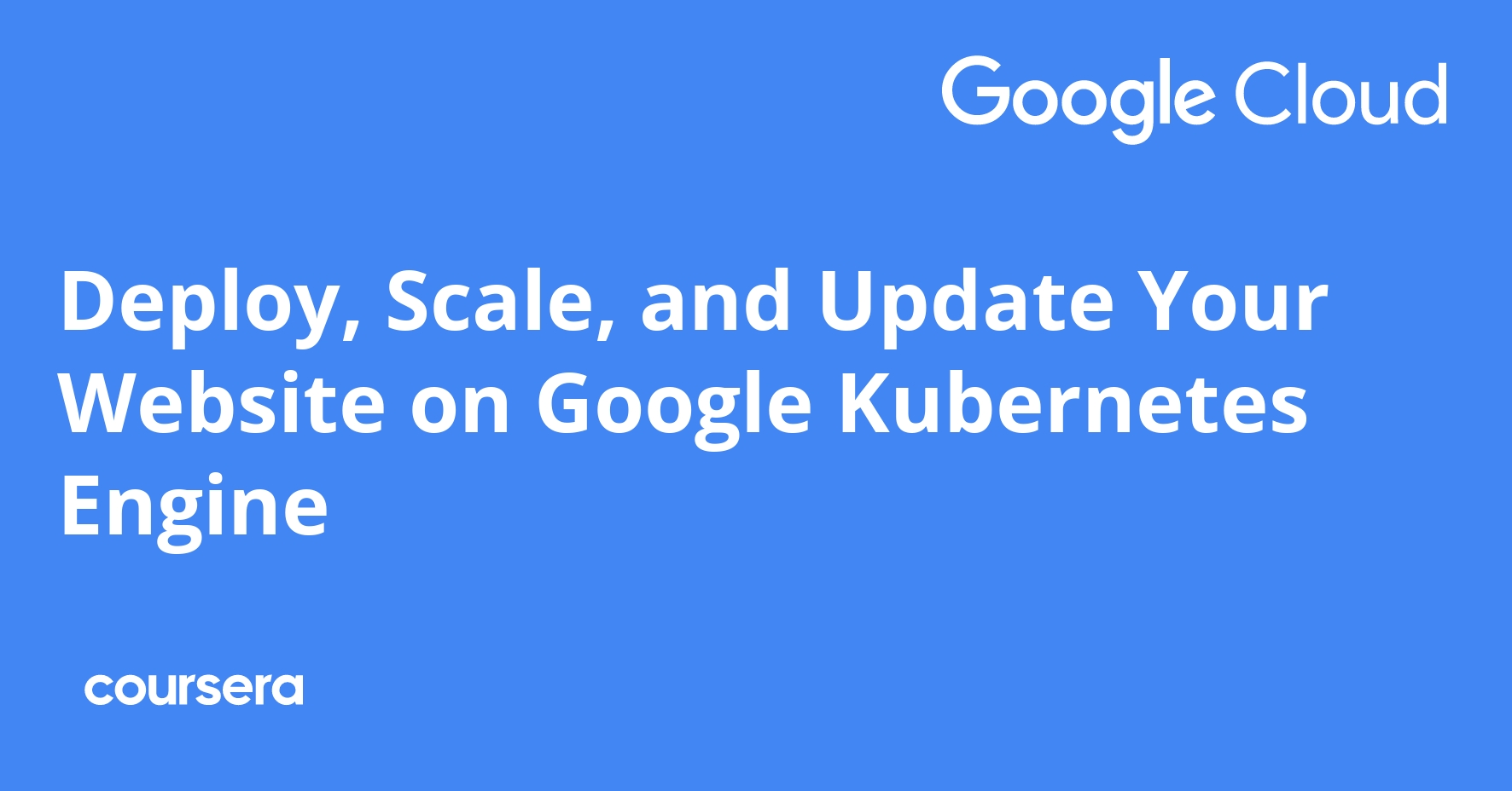 Deploy, Scale, and Update Your Website on Google Kubernetes Engine Deploy, Scale, and Update Your Website on Google Kubernetes Engine
