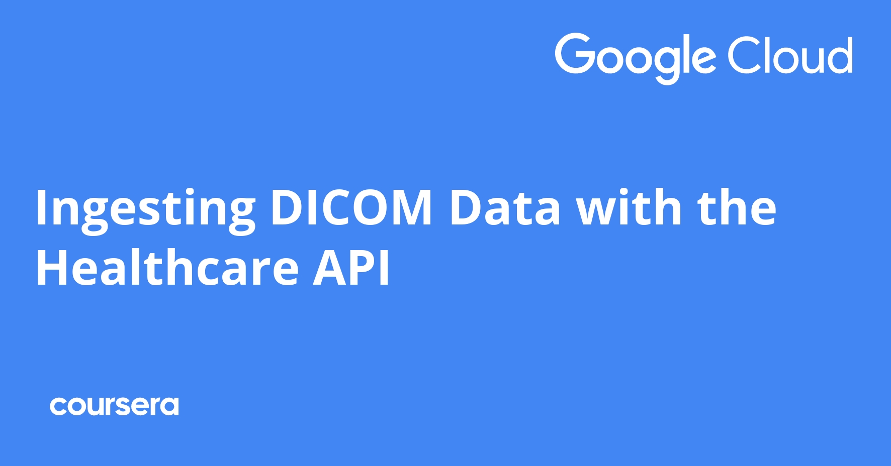 Ingesting DICOM Data with the Healthcare API