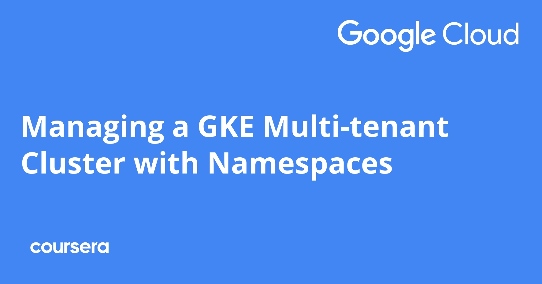 Managing a GKE Multi-tenant Cluster with Namespaces