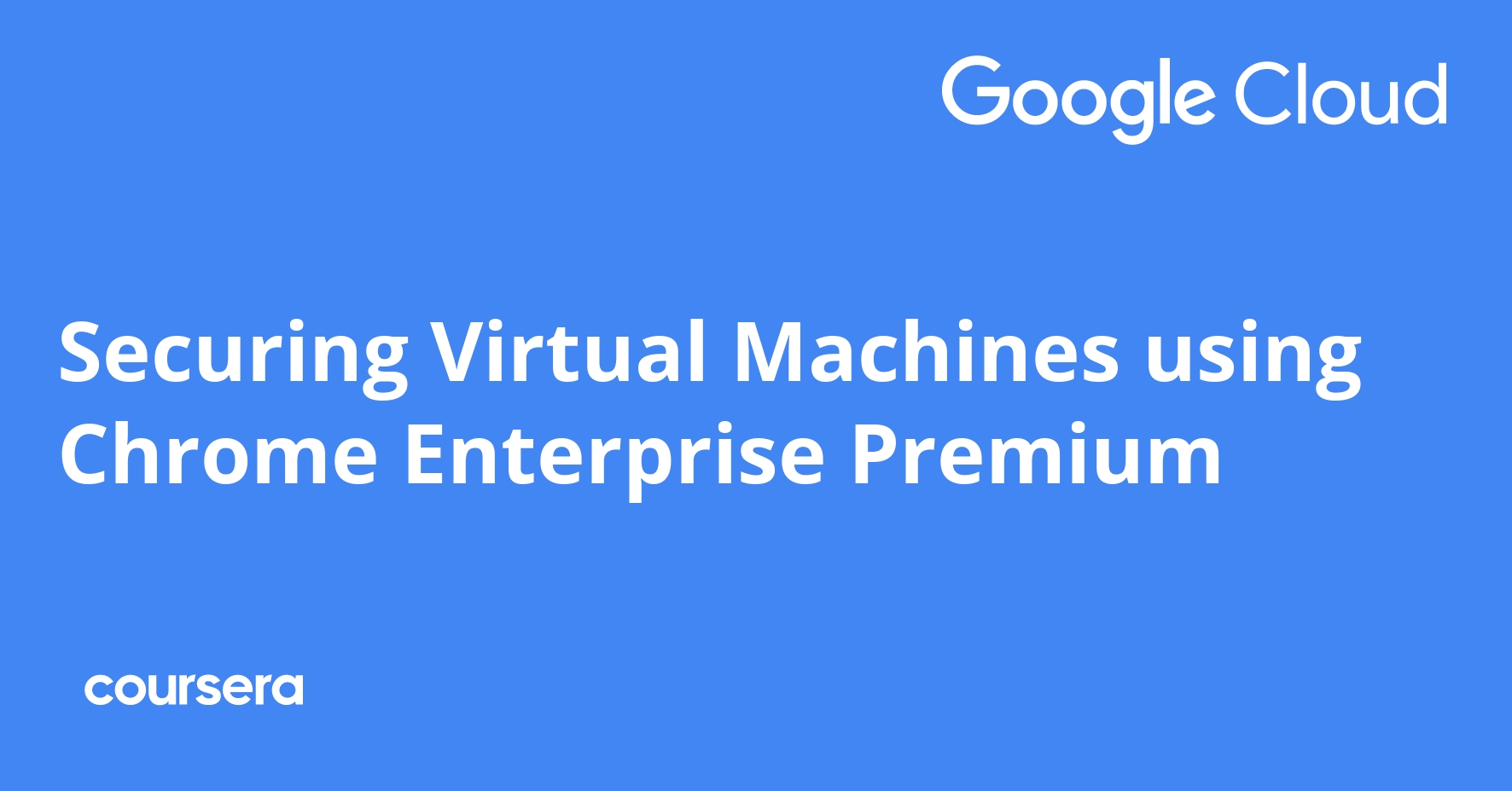 Securing Virtual Machines using Chrome Enterprise Premium