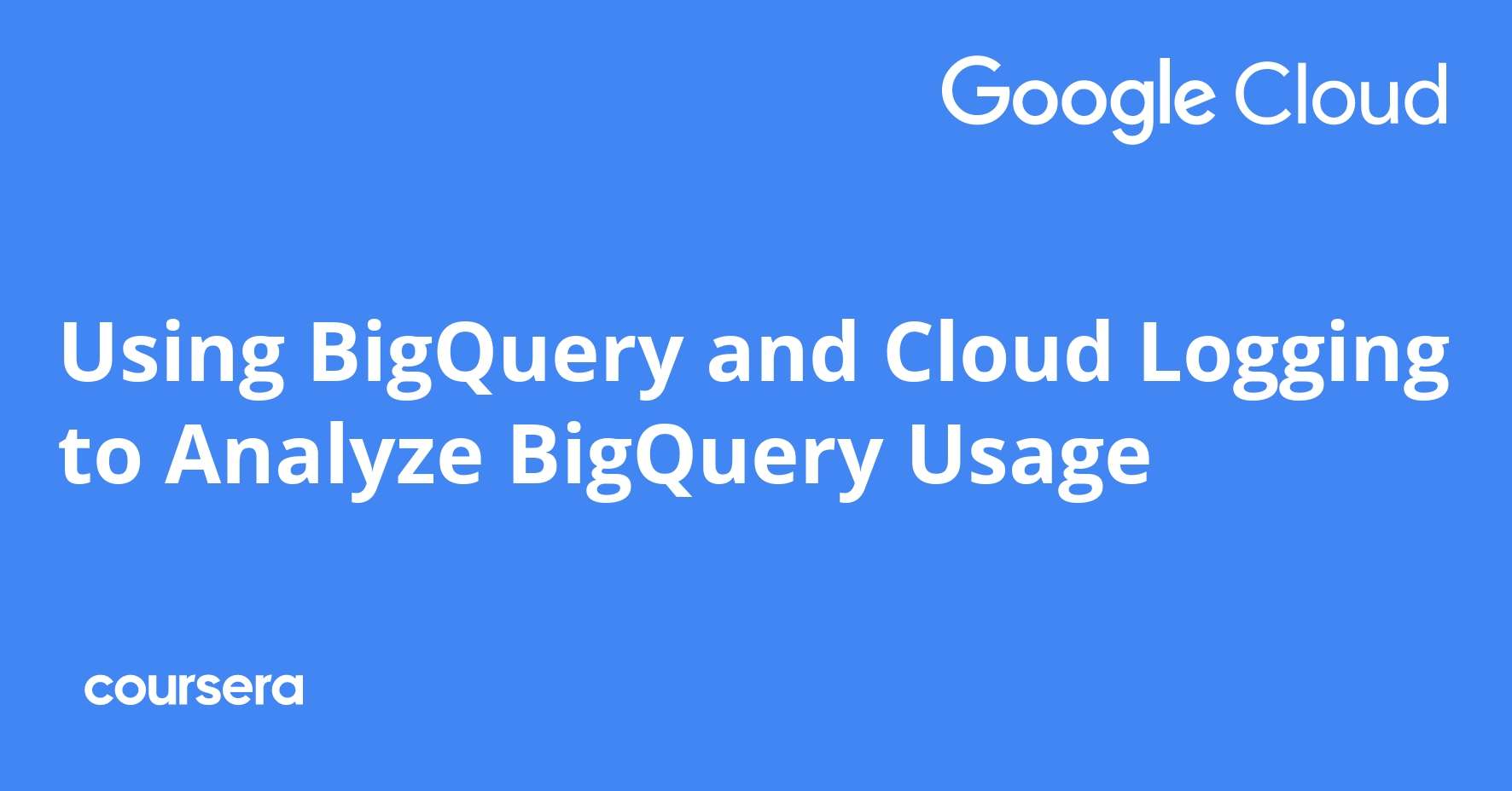 Using BigQuery and Cloud Logging to Analyze BigQuery Usage