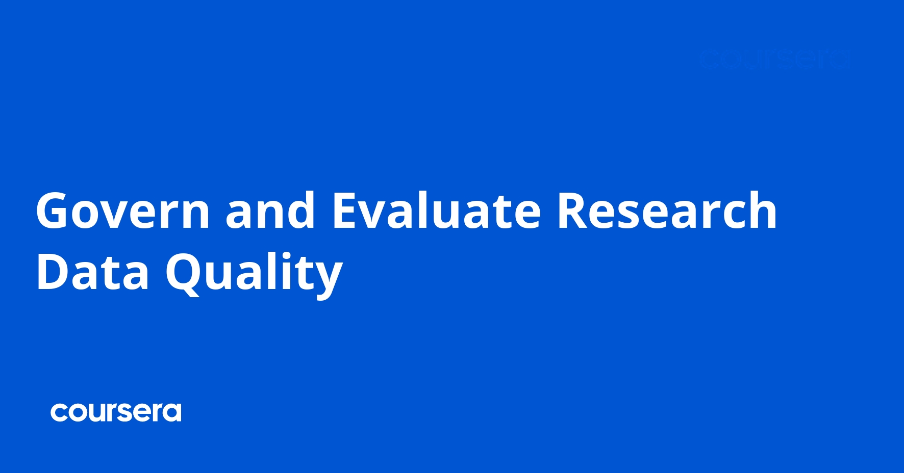 Govern and Evaluate Research Data Quality | Coursera