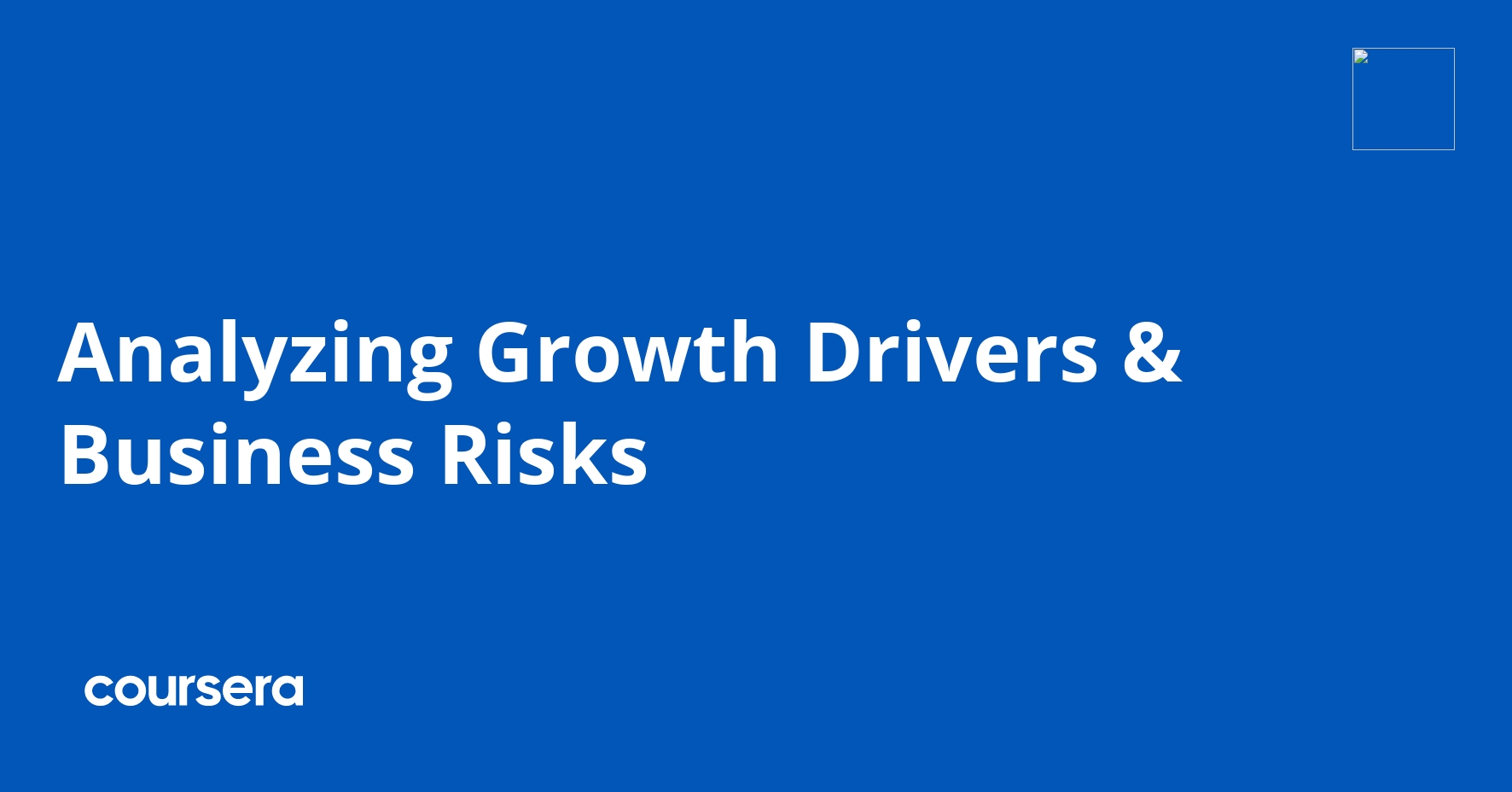 Analyzing Growth Drivers & Business Risks | Coursera