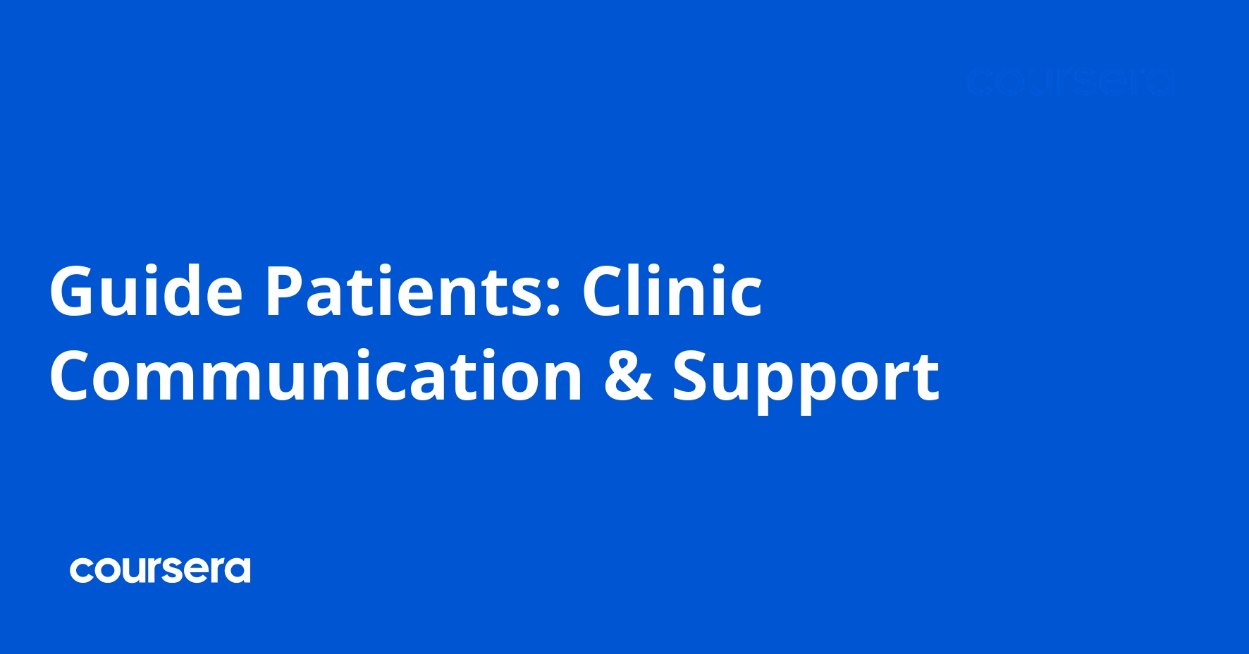 Guide Patients: Clinic Communication & Support | Coursera