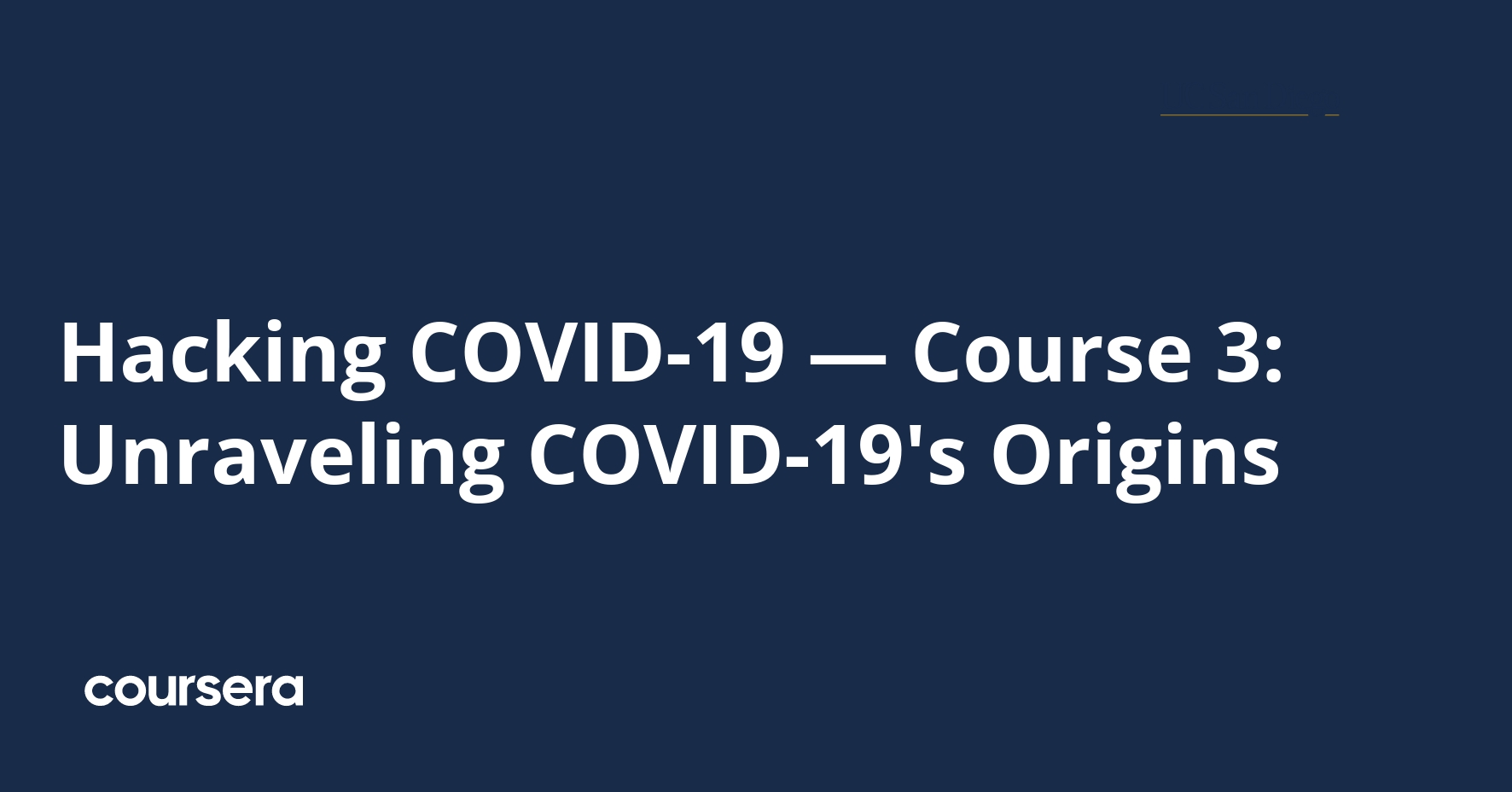 Hacking Covid 19 Course 3 Unraveling Covid 19 S Origins Coursera