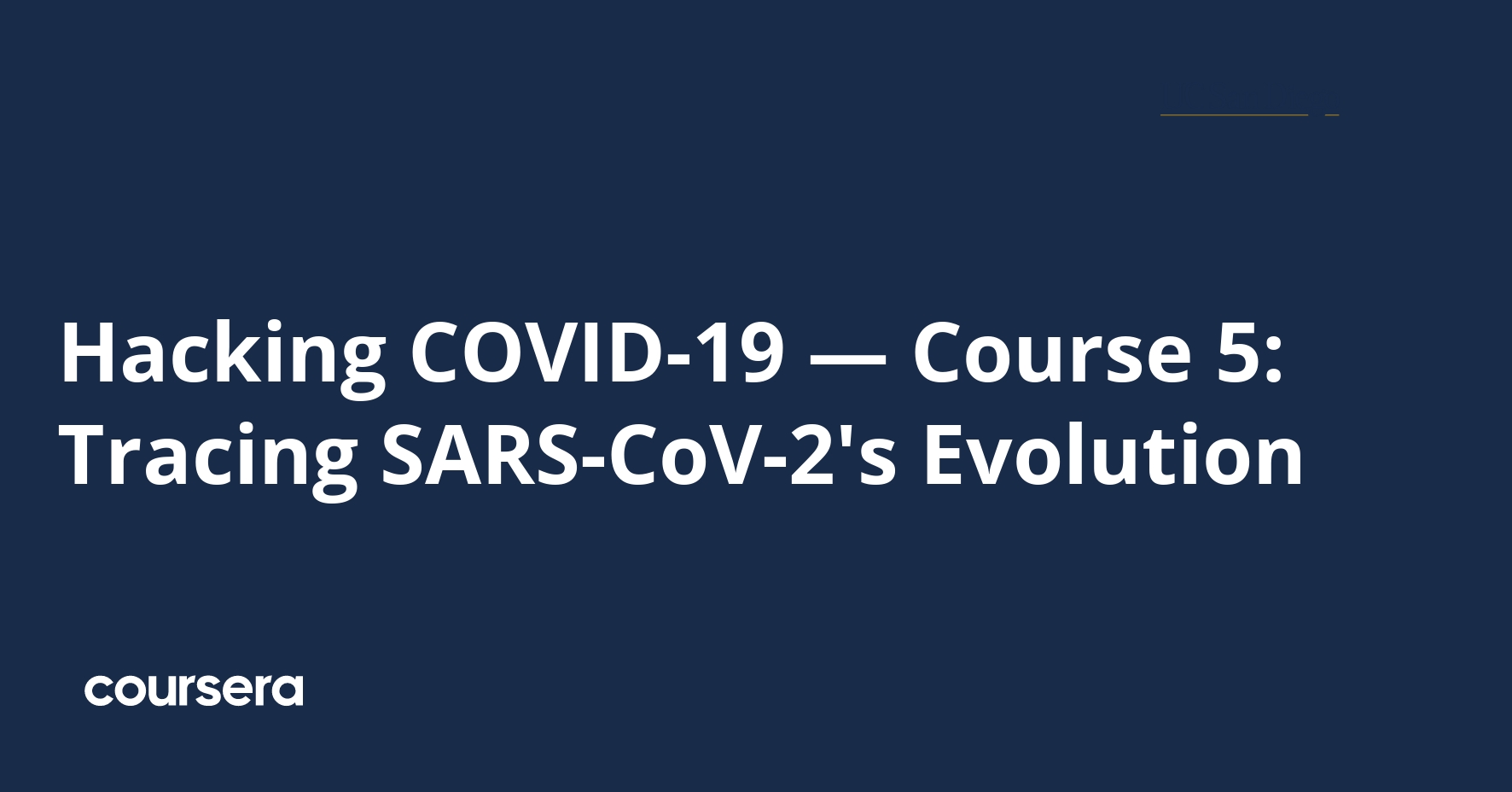 Hacking COVID-19 — Course 5: Tracing SARS-CoV-2's Evolution | Coursera