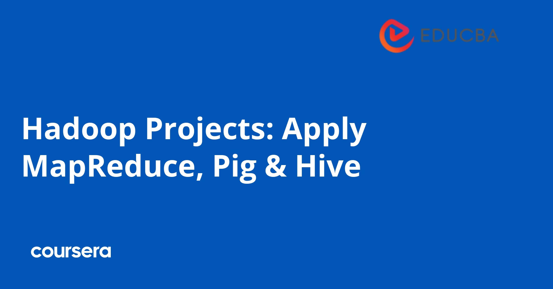 Hadoop Projects: Apply MapReduce, Pig & Hive | Coursera
