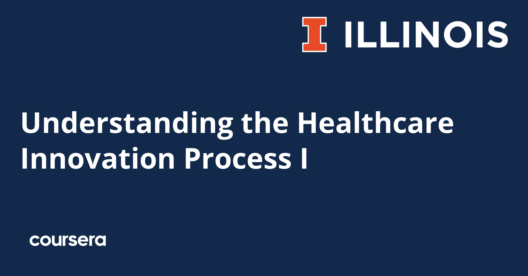 Understanding the Healthcare Innovation Process I | Coursera