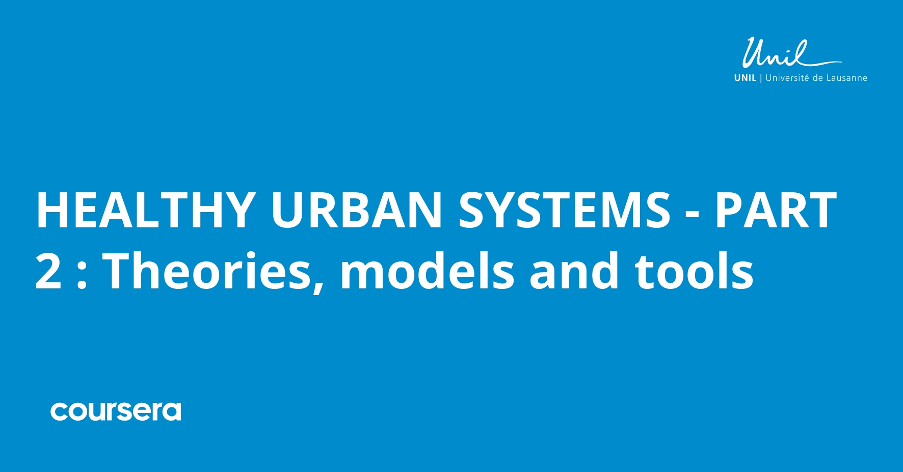 HEALTHY URBAN SYSTEMS - PART 2 : Theories, models and tools | Coursera