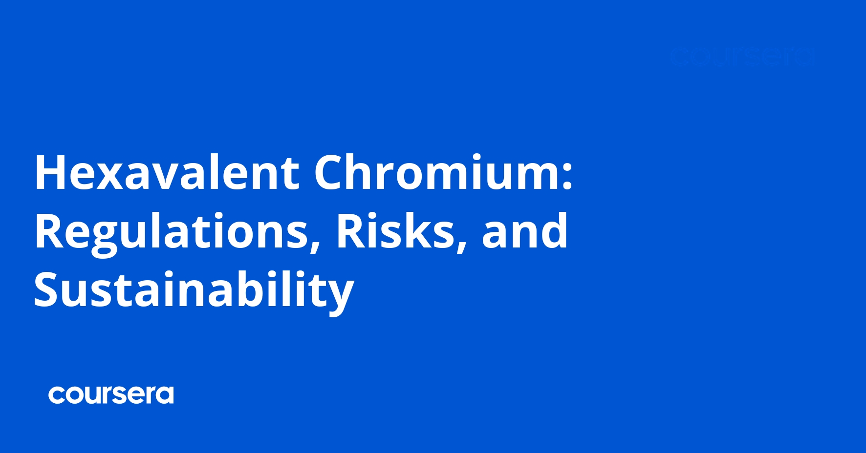 Hexavalent Chromium Regulations Risks And Sustainability Coursera