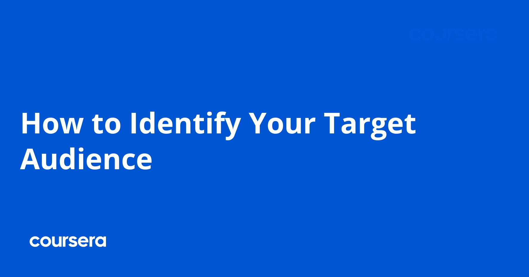 How to Identify Your Target Audience | Coursera