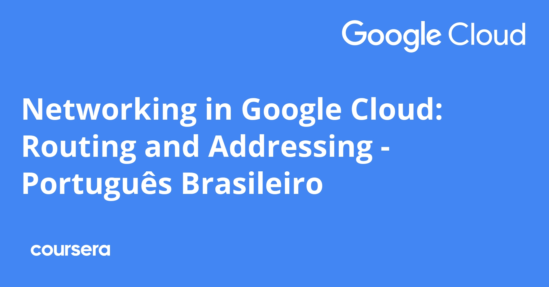 Networking in Google Cloud: Routing and Addressing - Português Brasileiro | Coursera
