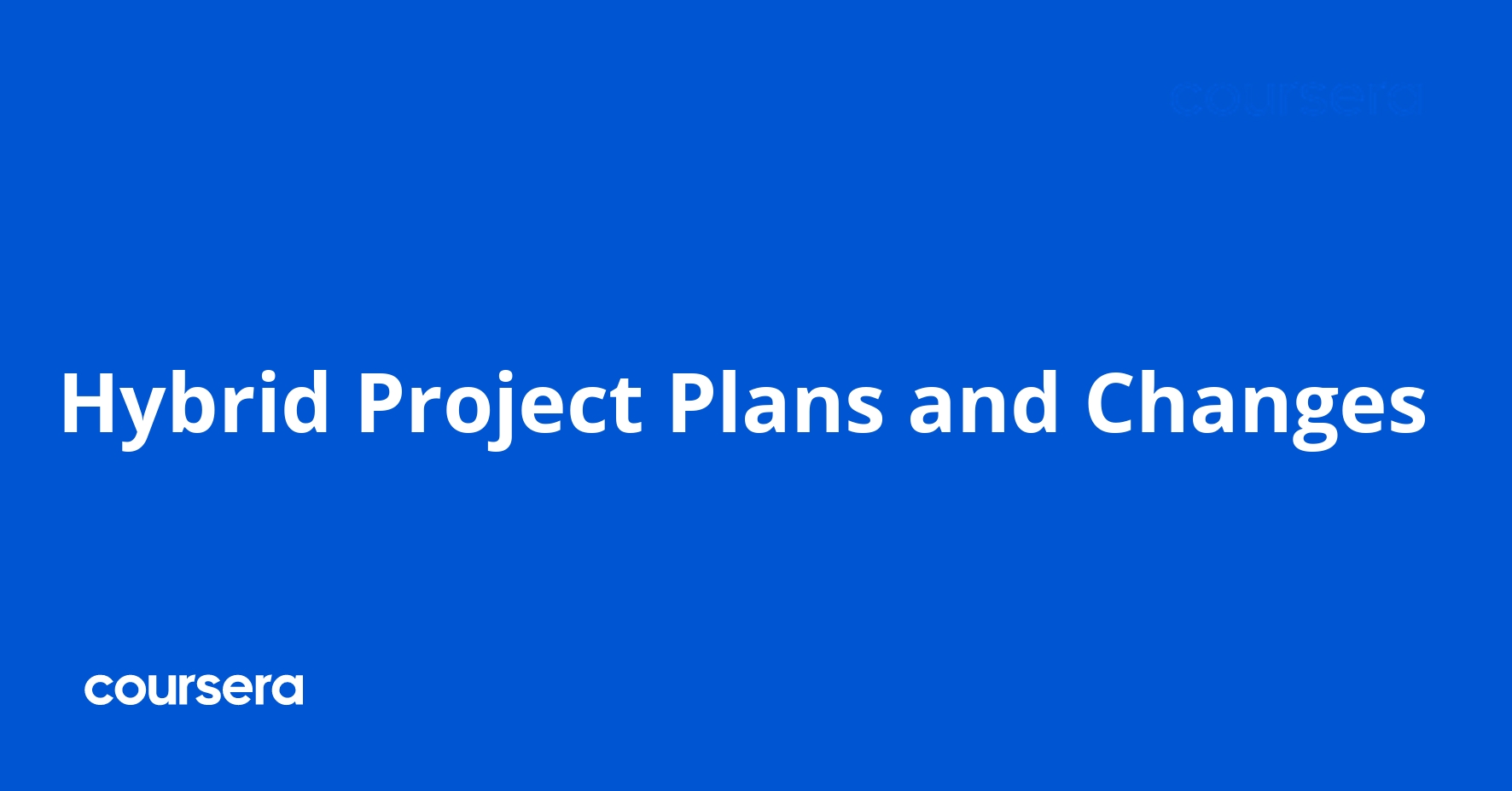 Hybrid Project Plans and Changes | Coursera