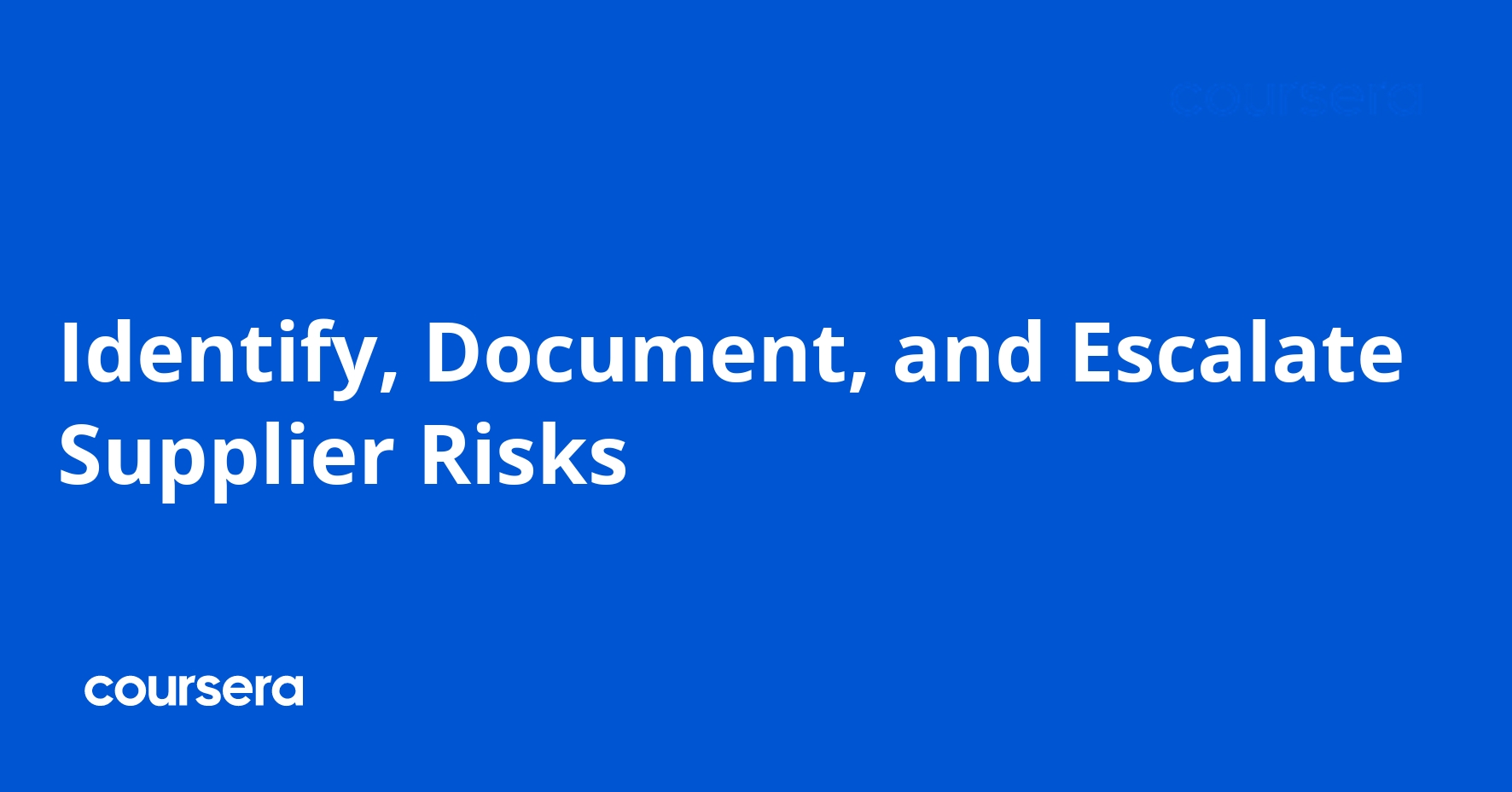 Identify, Document, and Escalate Supplier Risks | Coursera