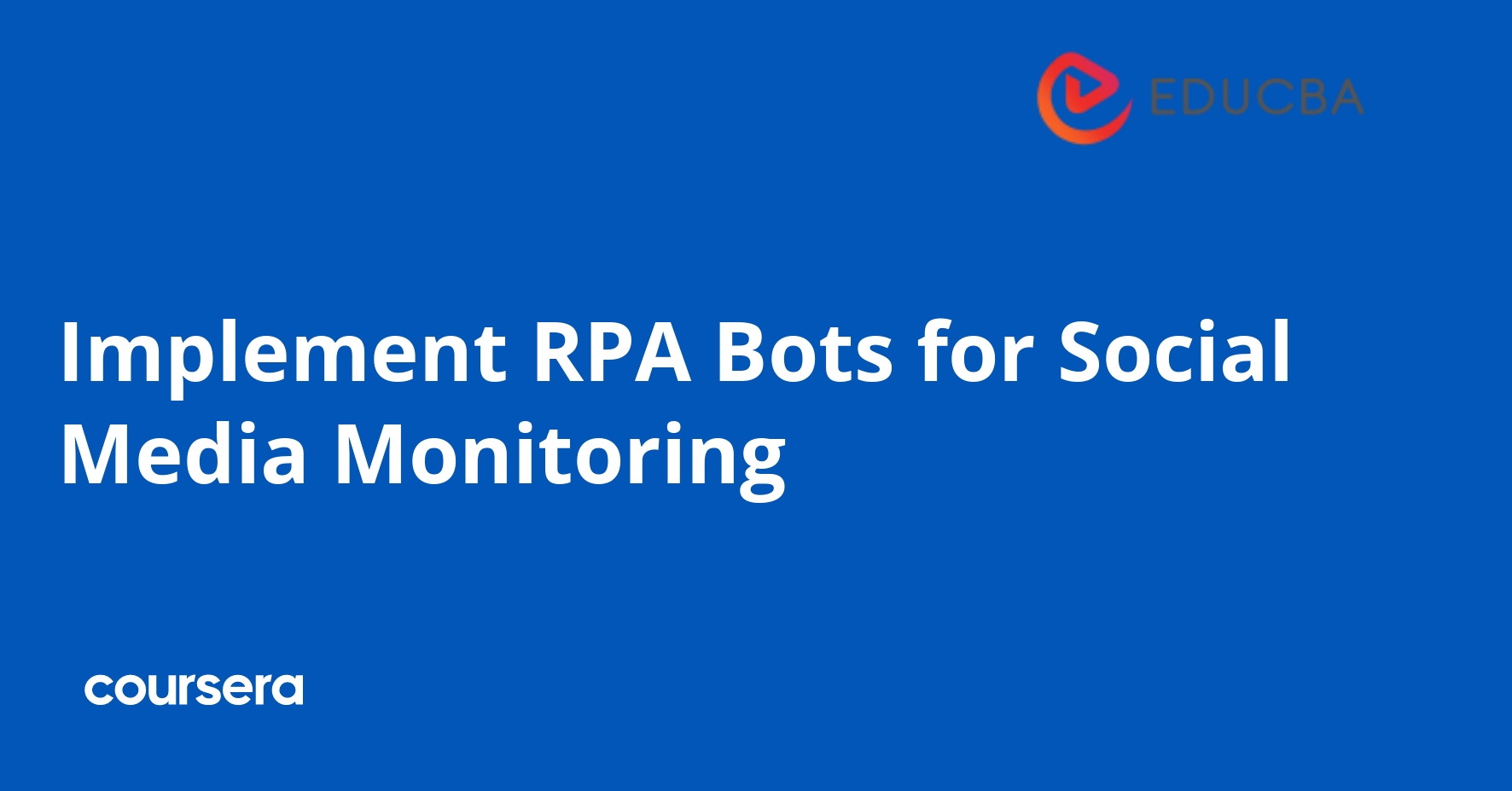 Implement RPA Bots for Social Media Monitoring | Coursera