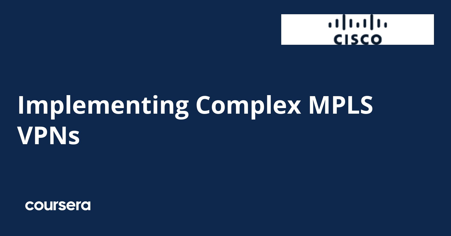 Implementing Complex MPLS VPNs | Coursera