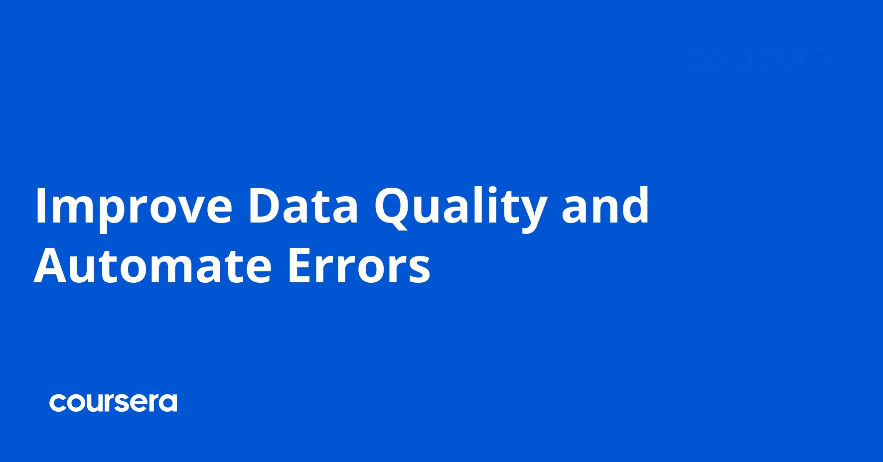 Improve Data Quality and Automate Errors | Coursera