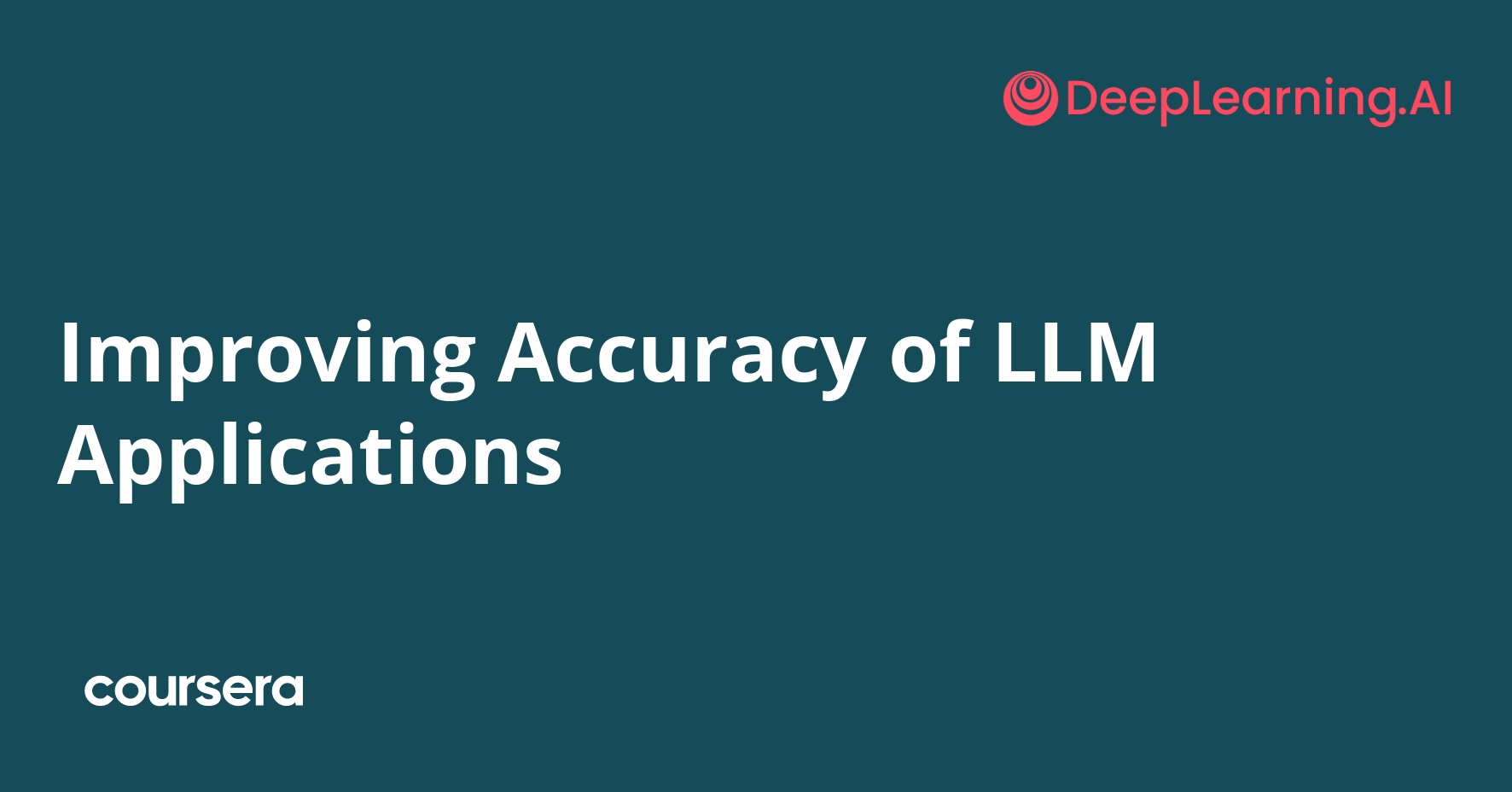 Improving Accuracy of LLM Applications Improving Accuracy of LLM Applications