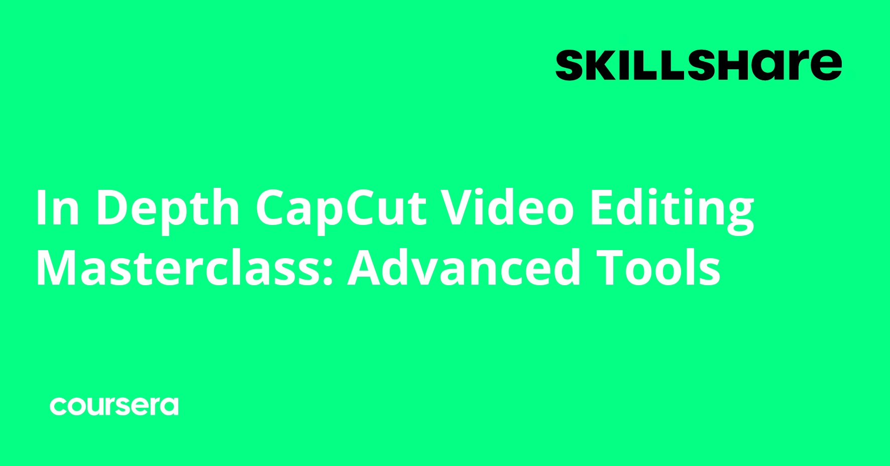In Depth CapCut Video Editing Masterclass: Advanced Tools | Coursera