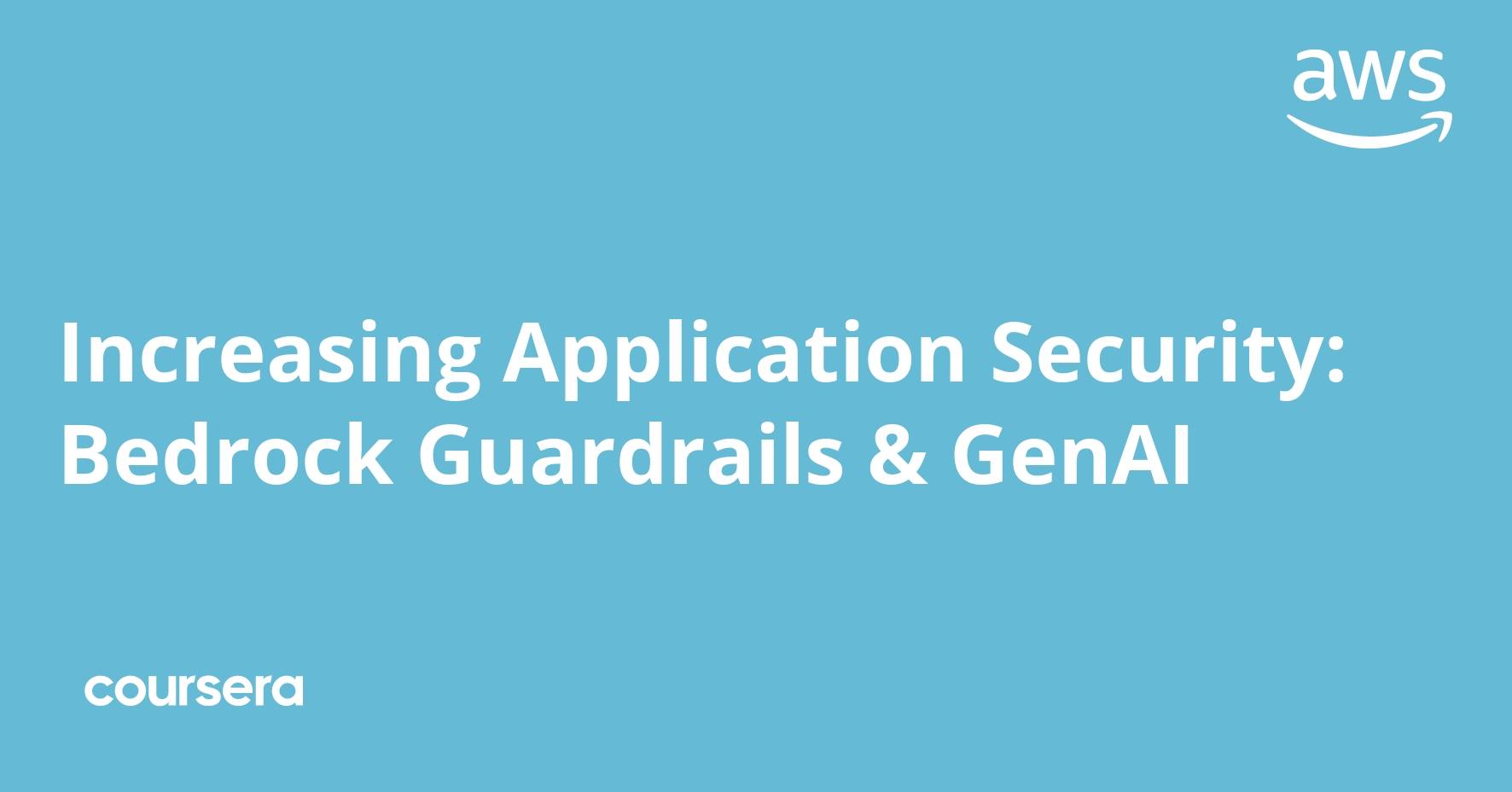Increasing Application Security: Bedrock Guardrails & GenAI | Coursera