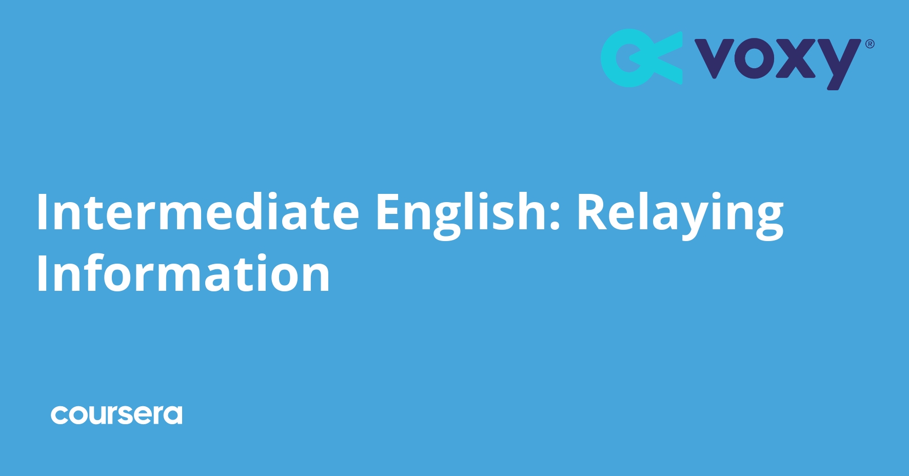 Intermediate English: Relaying Information | Coursera