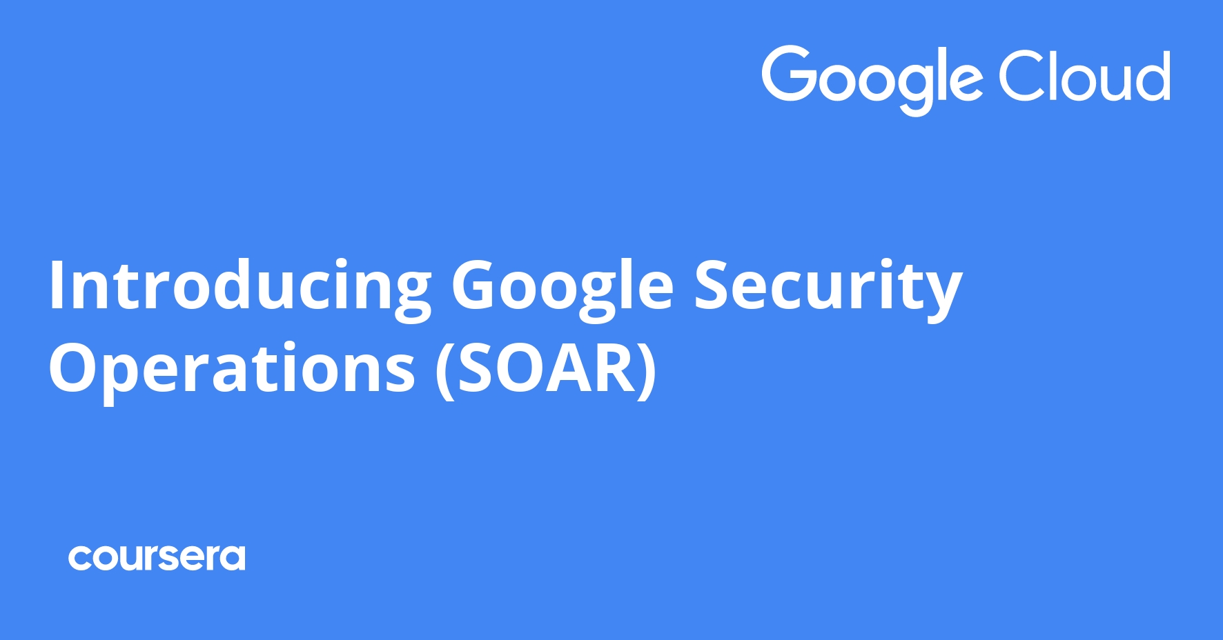 Introducing Google Security Operations (SOAR) | Coursera