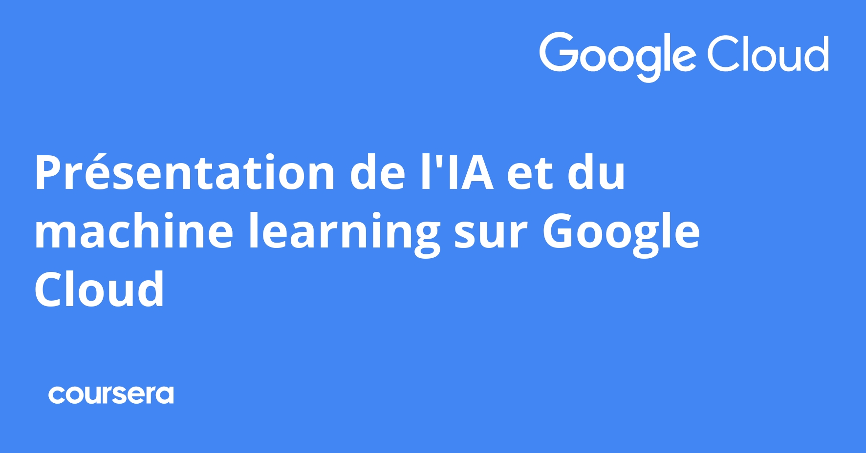 Présentation de l'IA et du machine learning sur Google Cloud | Coursera