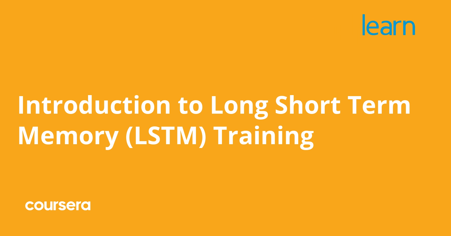 Introduction to Long Short Term Memory (LSTM) Training | Coursera