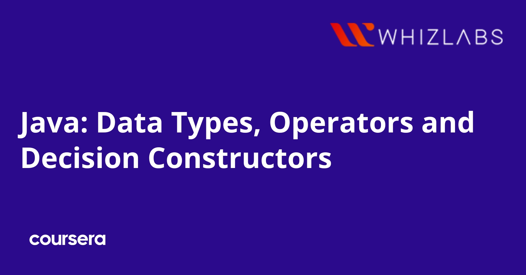 Java: Data Types, Operators and Decision Constructors | Coursera