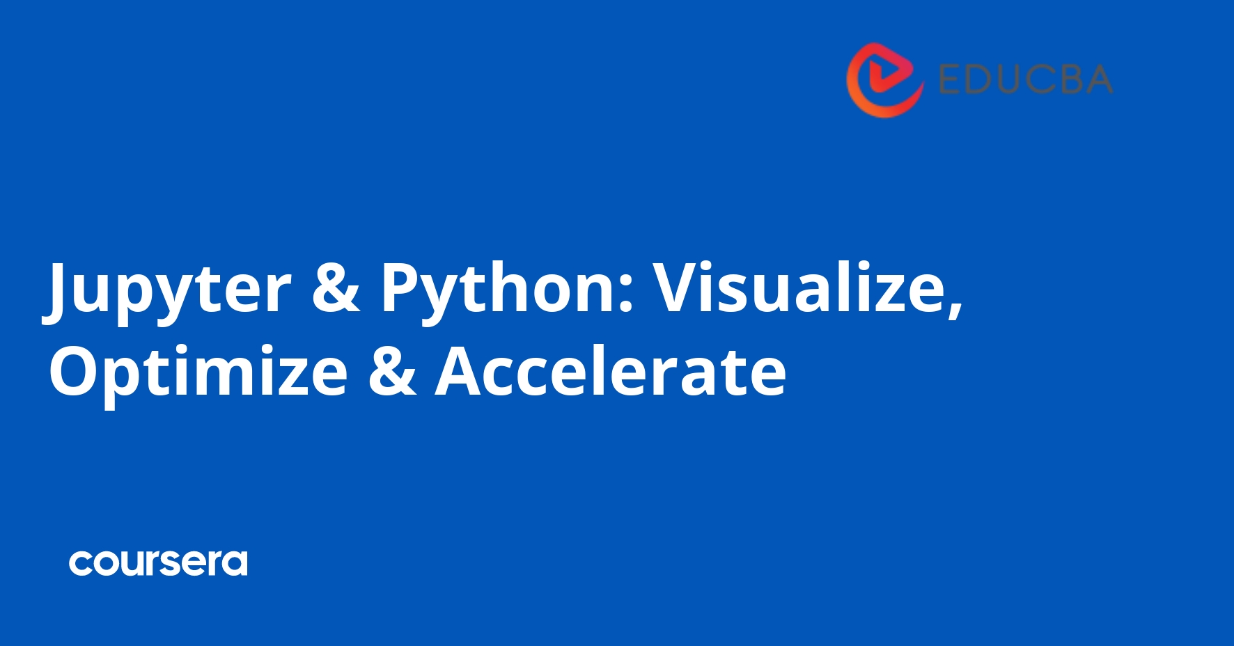 Jupyter & Python: Visualize, Optimize & Accelerate | Coursera