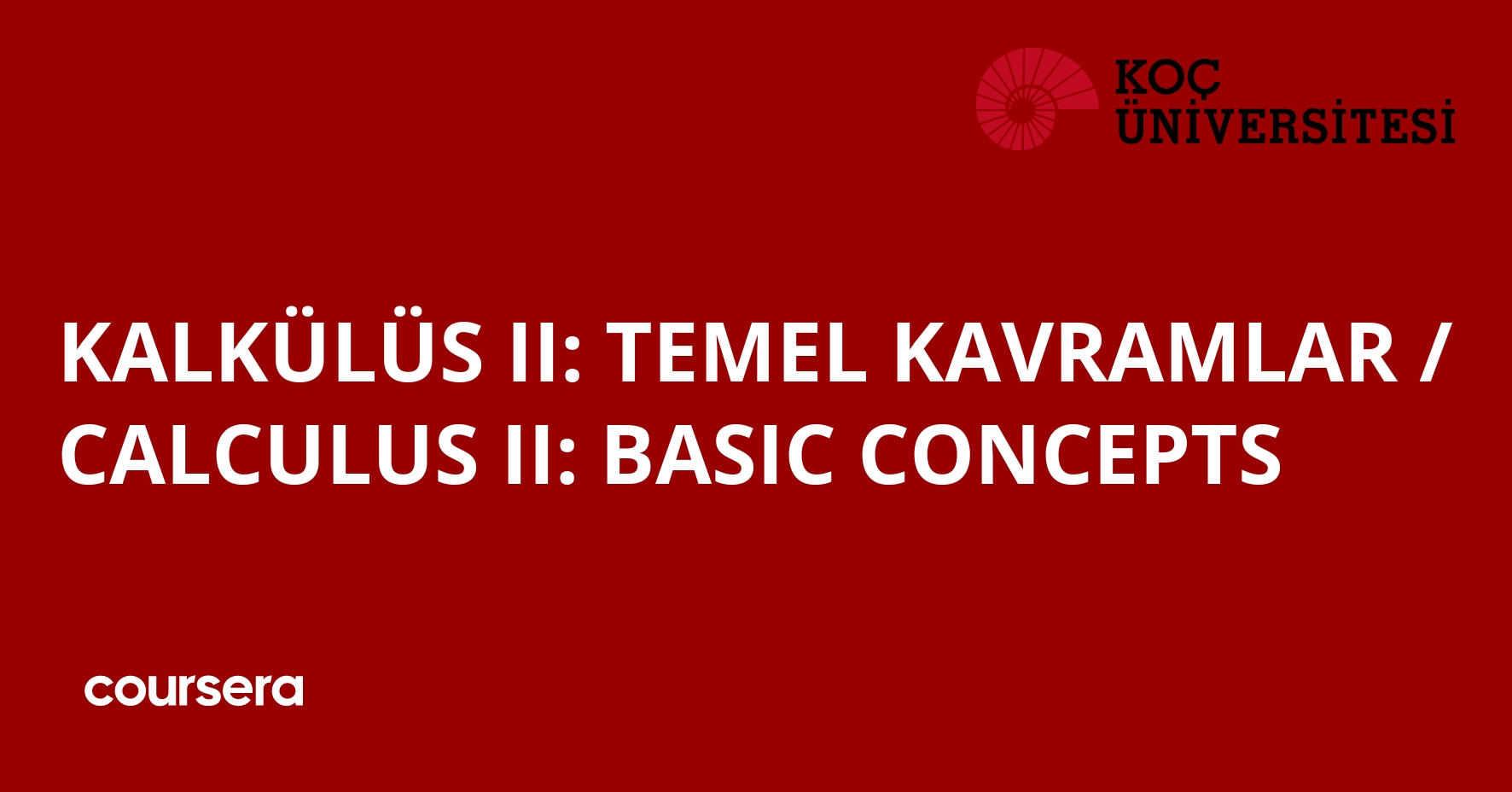 KALKÜLÜS II: TEMEL KAVRAMLAR / CALCULUS II: BASIC CONCEPTS | Coursera