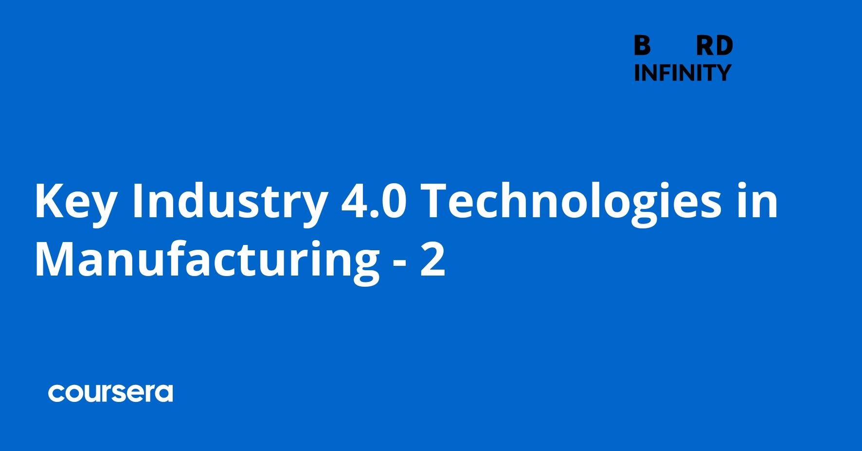 Key Industry 4.0 Technologies in Manufacturing - 2 | Coursera