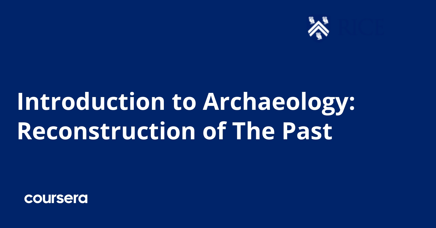 Introduction to Archaeology: Reconstruction of The Past | Coursera
