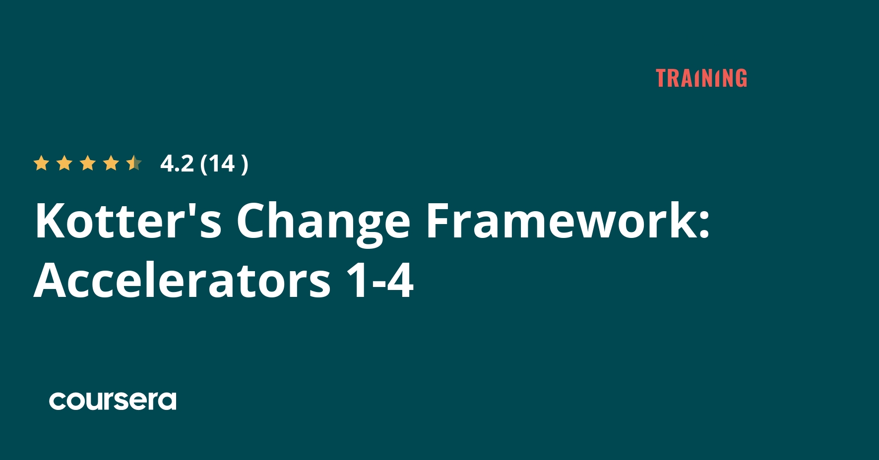 Kotter's Change Framework: Accelerators 1-4 | Coursera