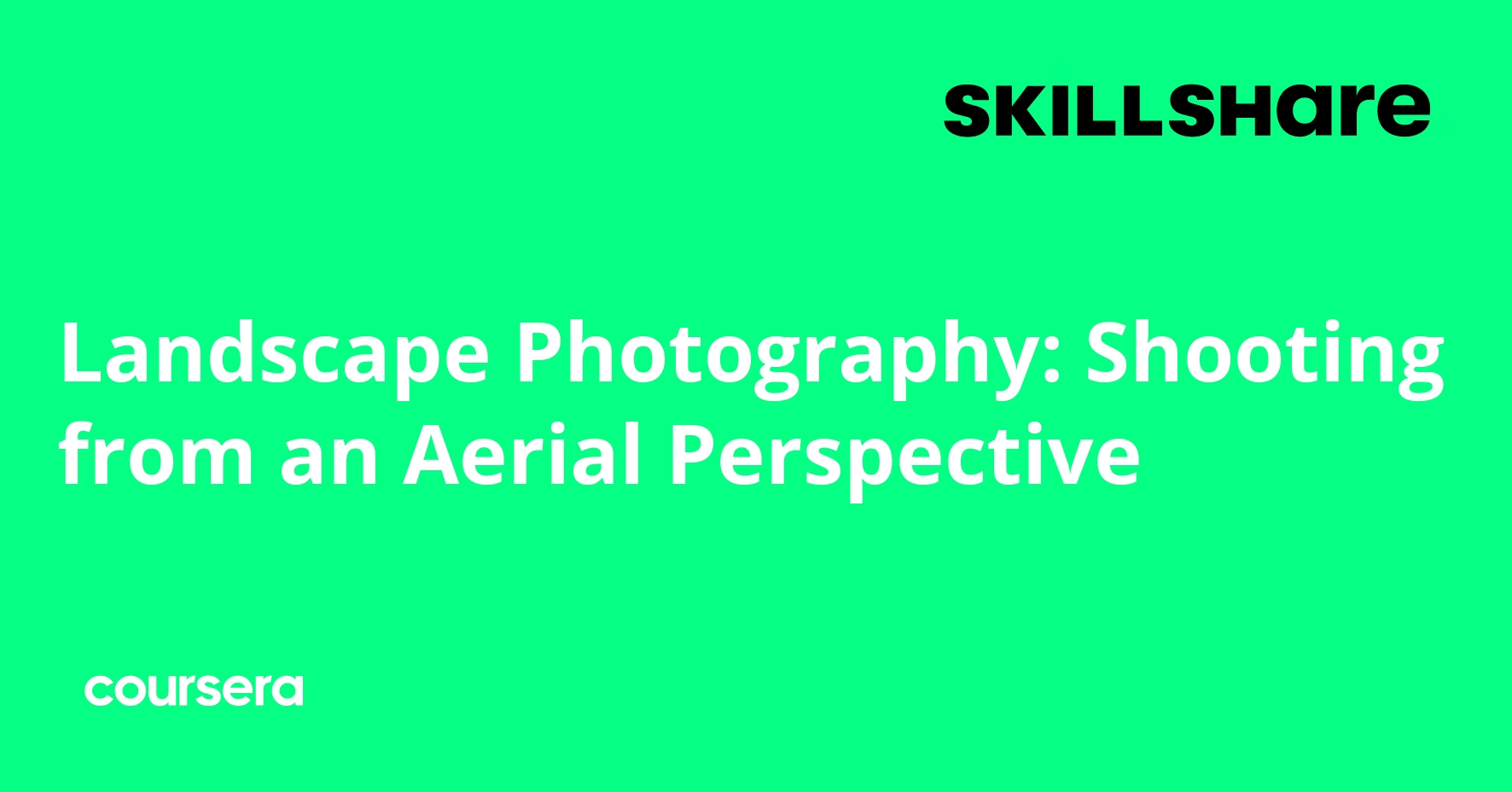 Landscape Photography: Shooting from an Aerial Perspective | Coursera