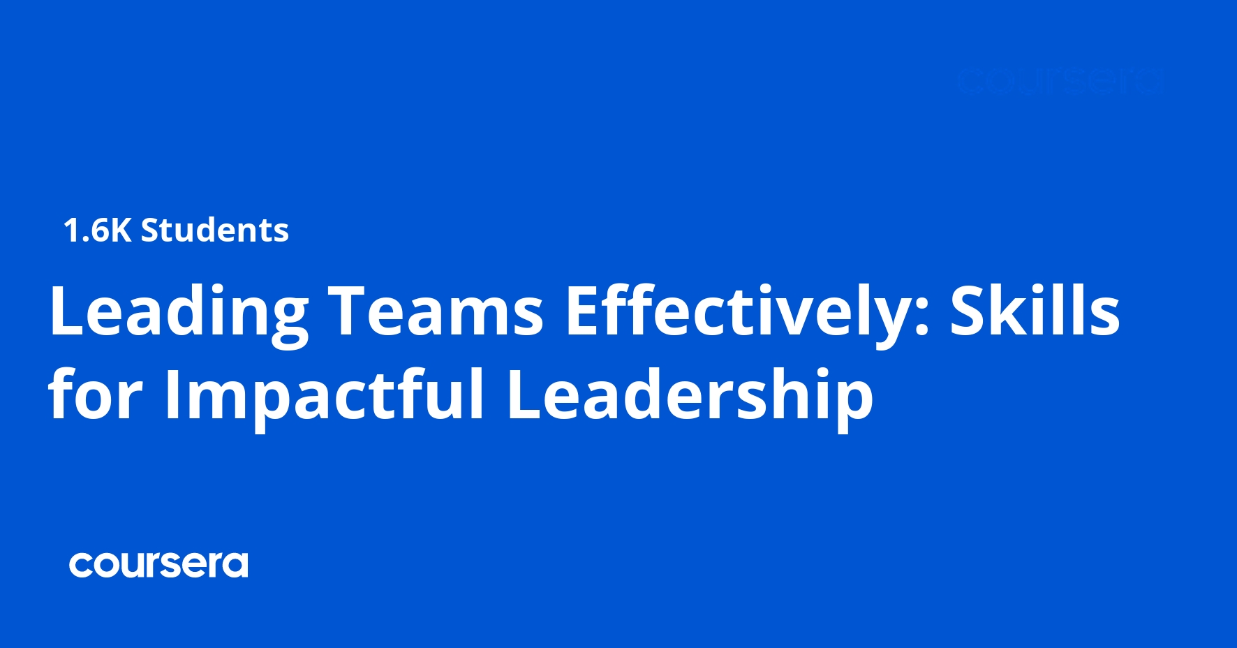 Leading Teams Effectively: Skills for Impactful Leadership | Coursera