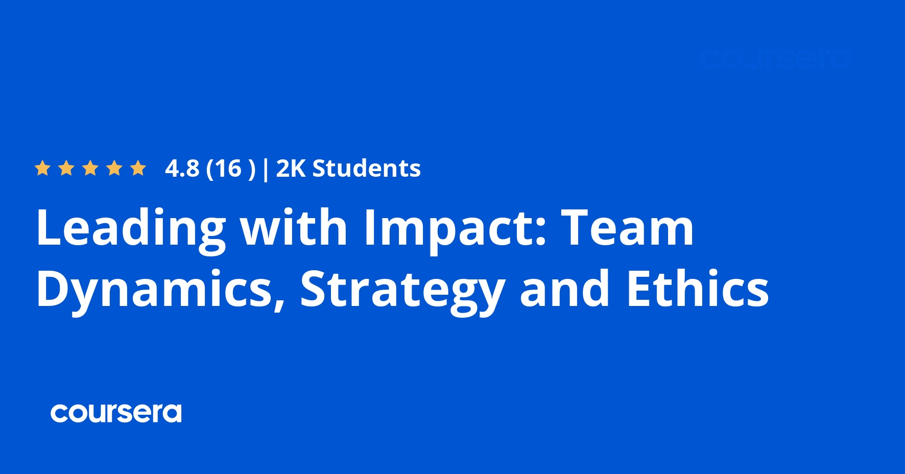 Leading with Impact: Team Dynamics, Strategy and Ethics | Coursera