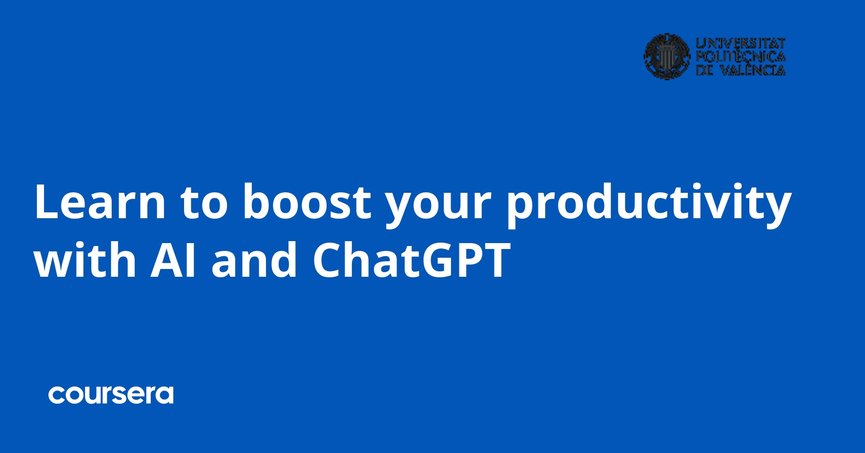 Learn to boost your productivity with AI and ChatGPT | Coursera