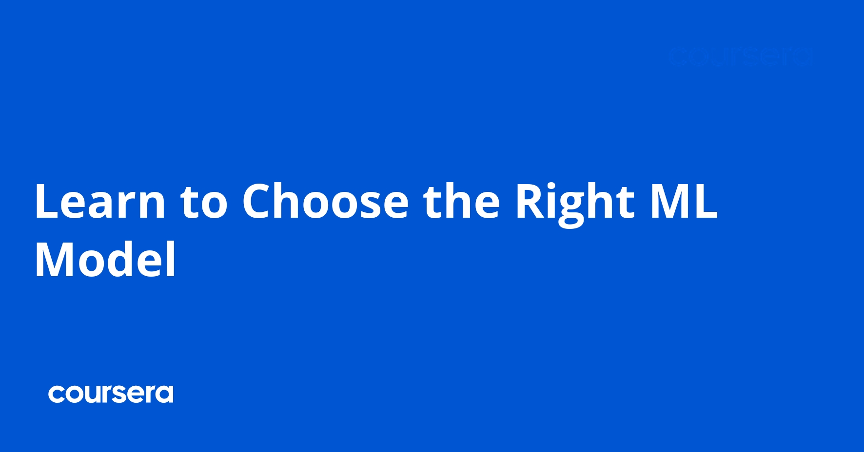 Learn to Choose the Right ML Model | Coursera