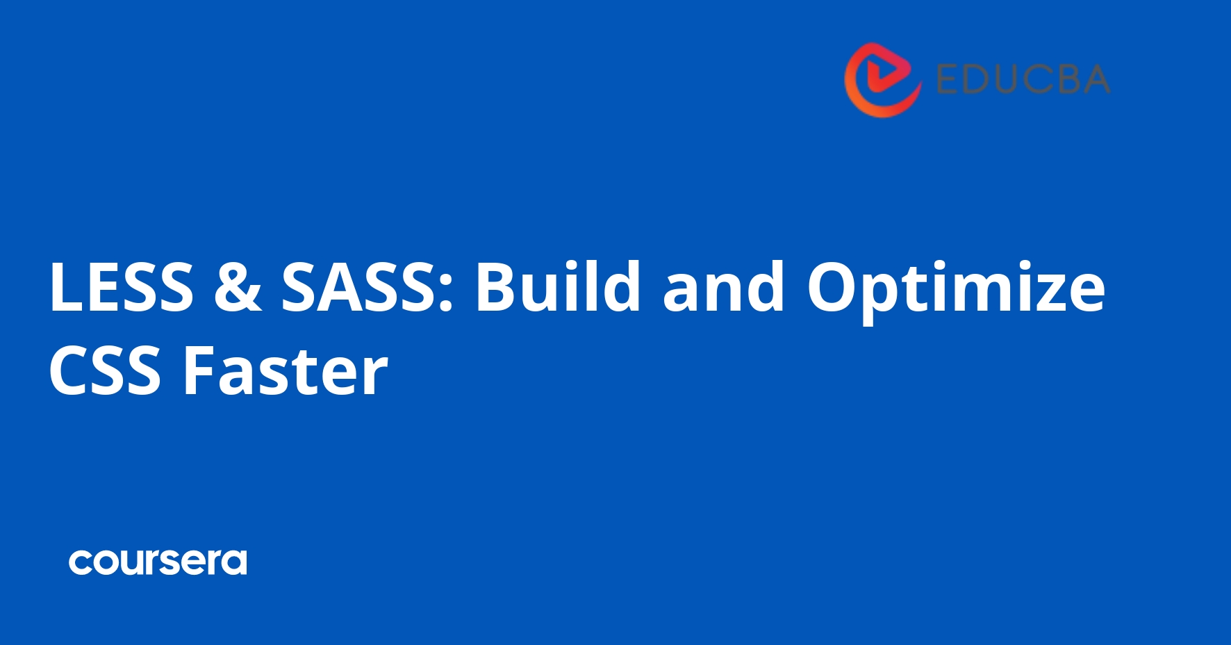LESS & SASS: Build and Optimize CSS Faster | Coursera